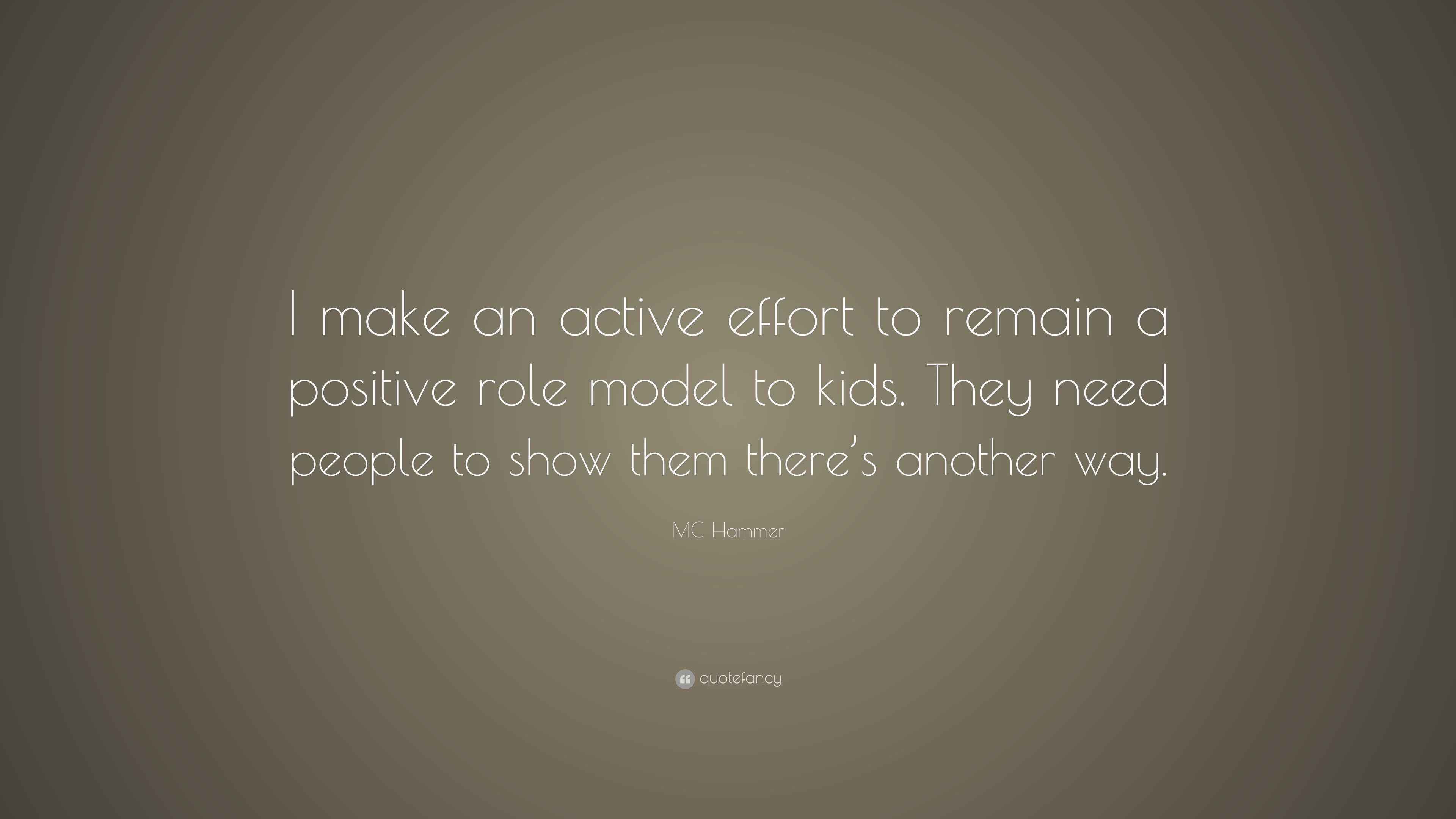 MC Hammer Quote: “I make an active effort to remain a positive role ...