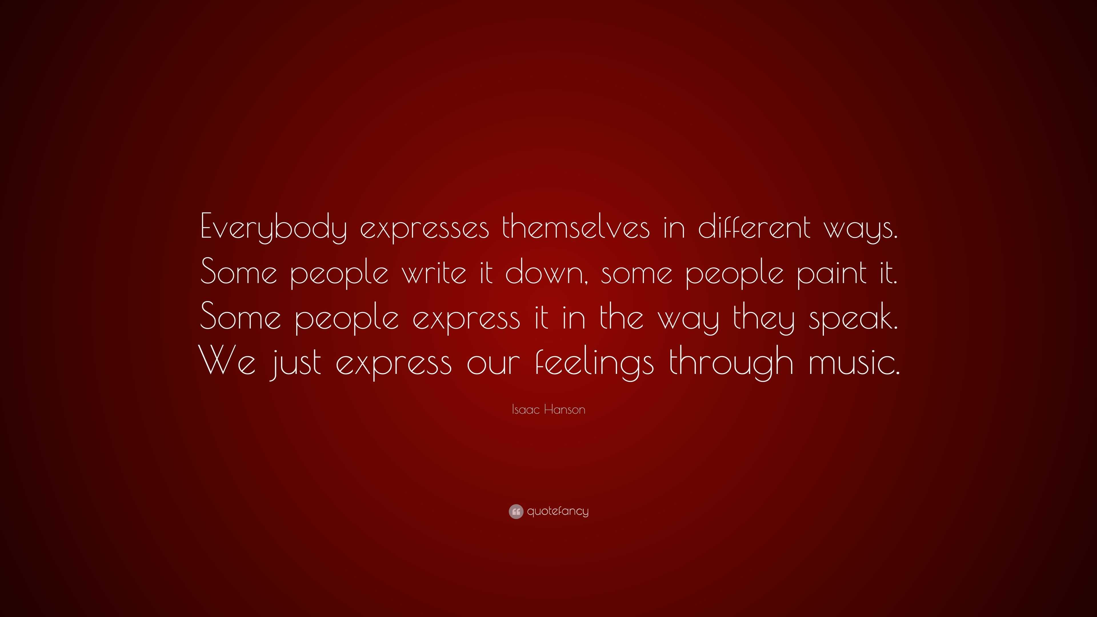 Isaac Hanson Quote: “Everybody expresses themselves in different ways ...