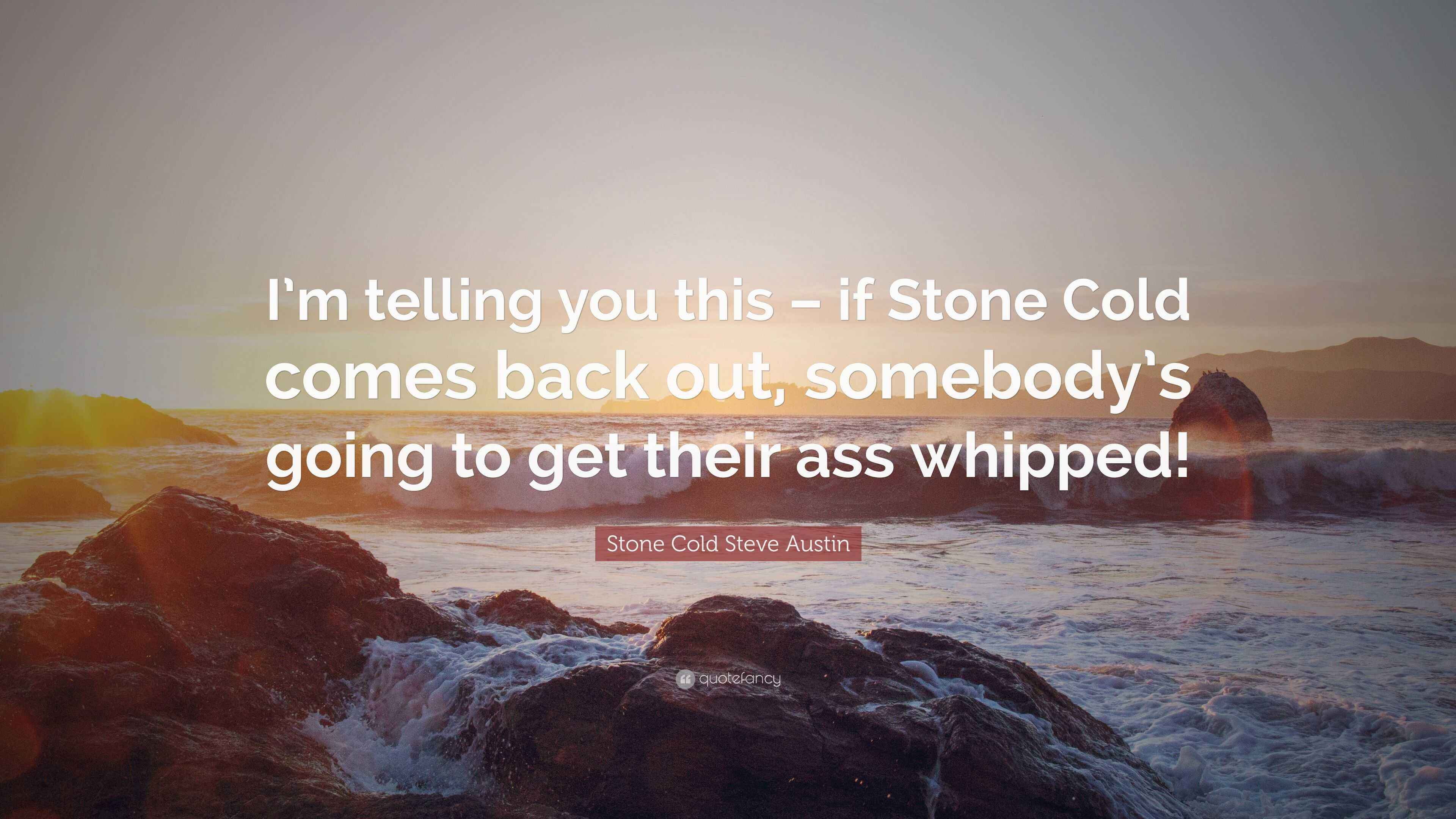 Stone Cold Steve Austin Quote: “I’m telling you this – if Stone Cold ...