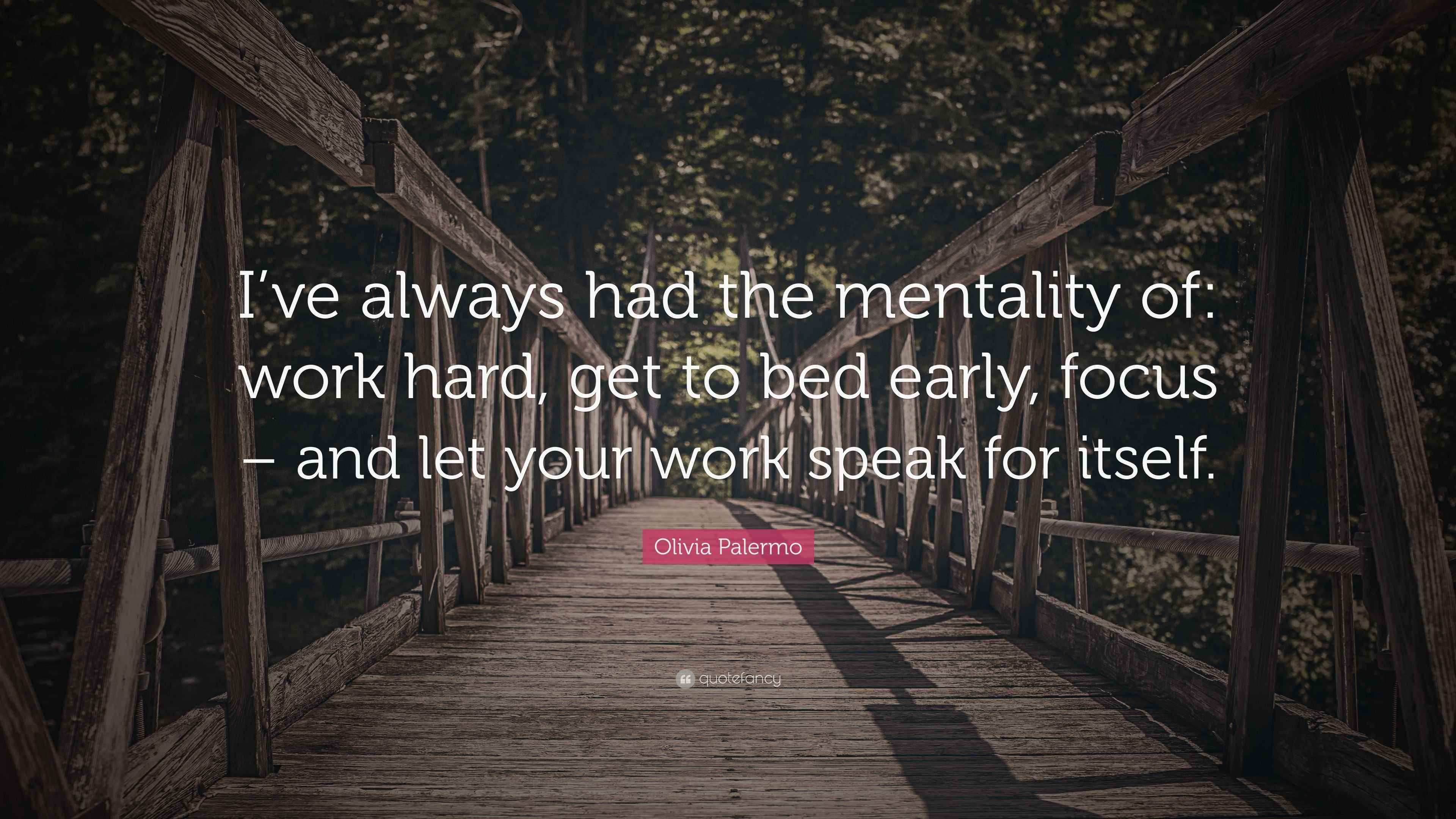 Olivia Palermo Quote: “I’ve always had the mentality of: work hard, get ...