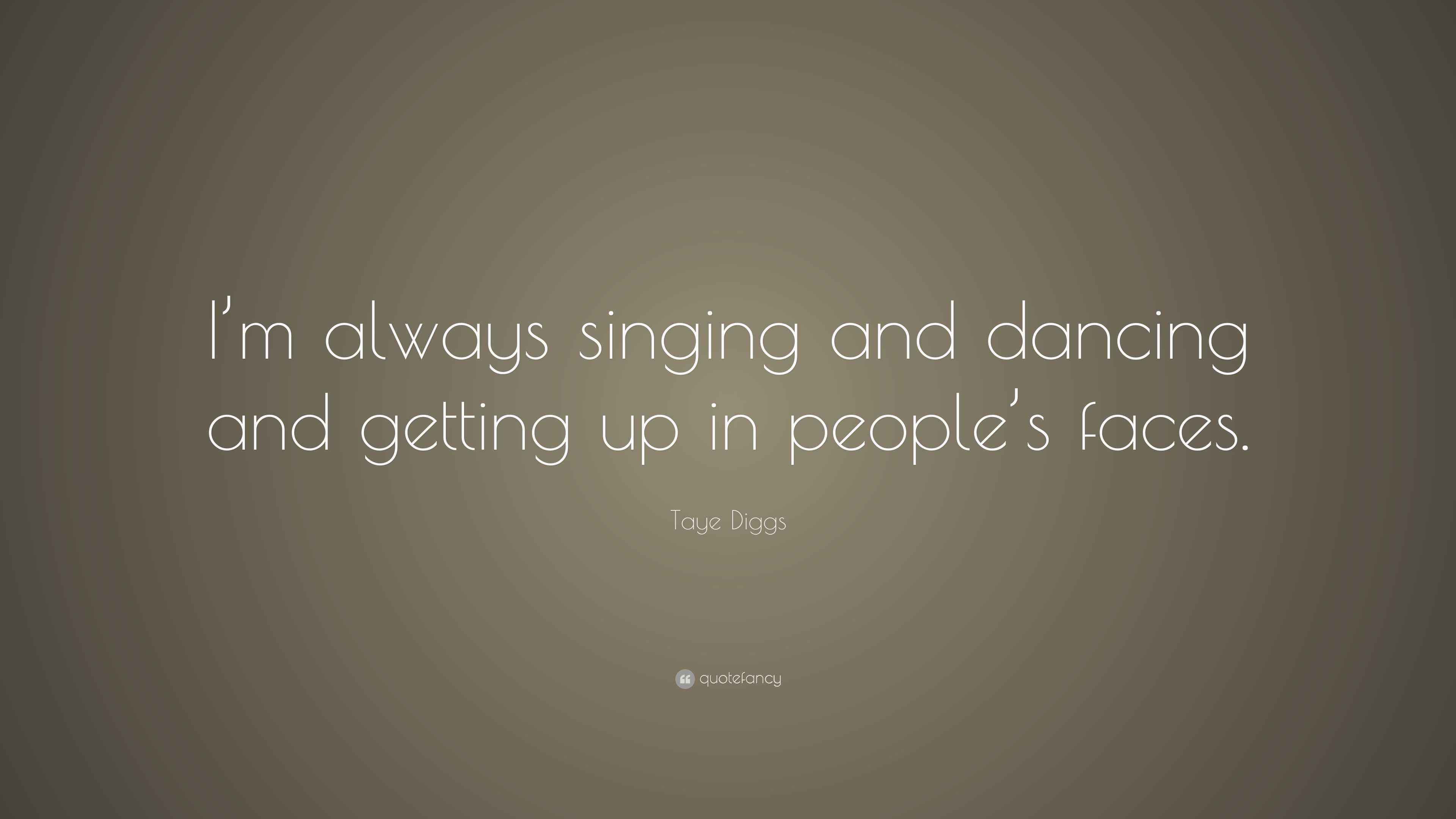 Taye Diggs Quote: “I’m always singing and dancing and getting up in ...