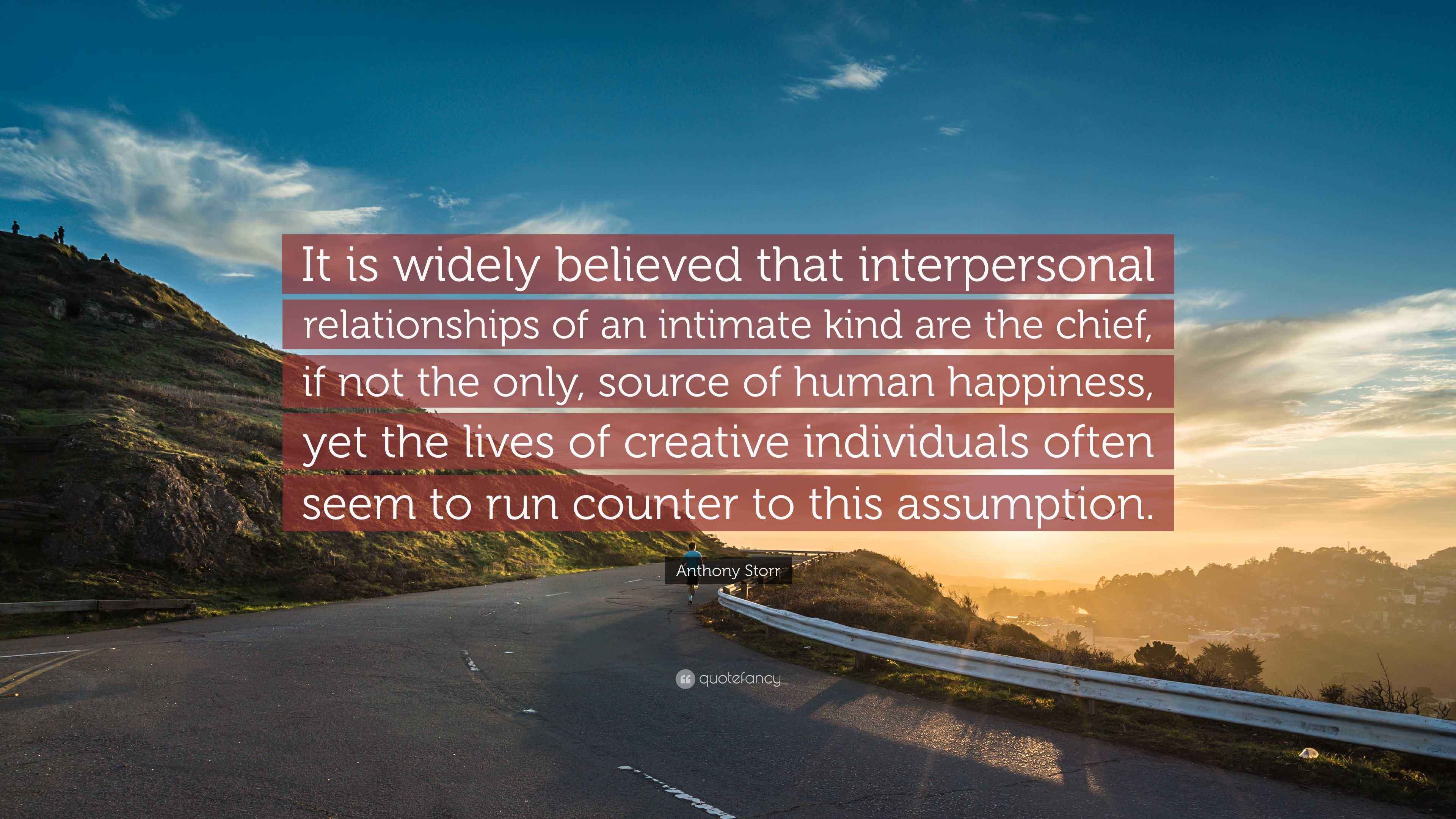 Anthony Storr Quote: “It is widely believed that interpersonal ...