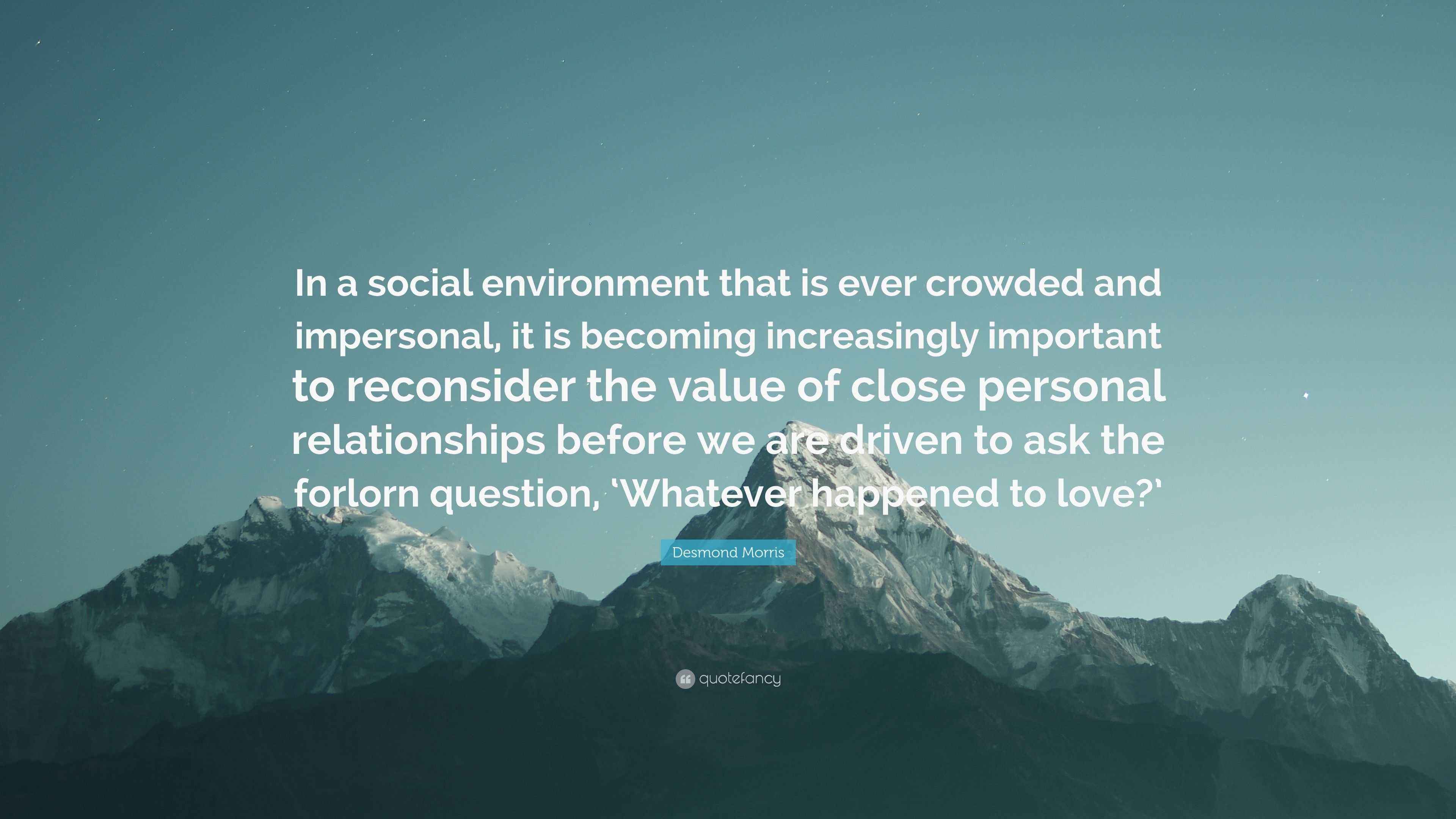Desmond Morris Quote: “In a social environment that is ever crowded and ...