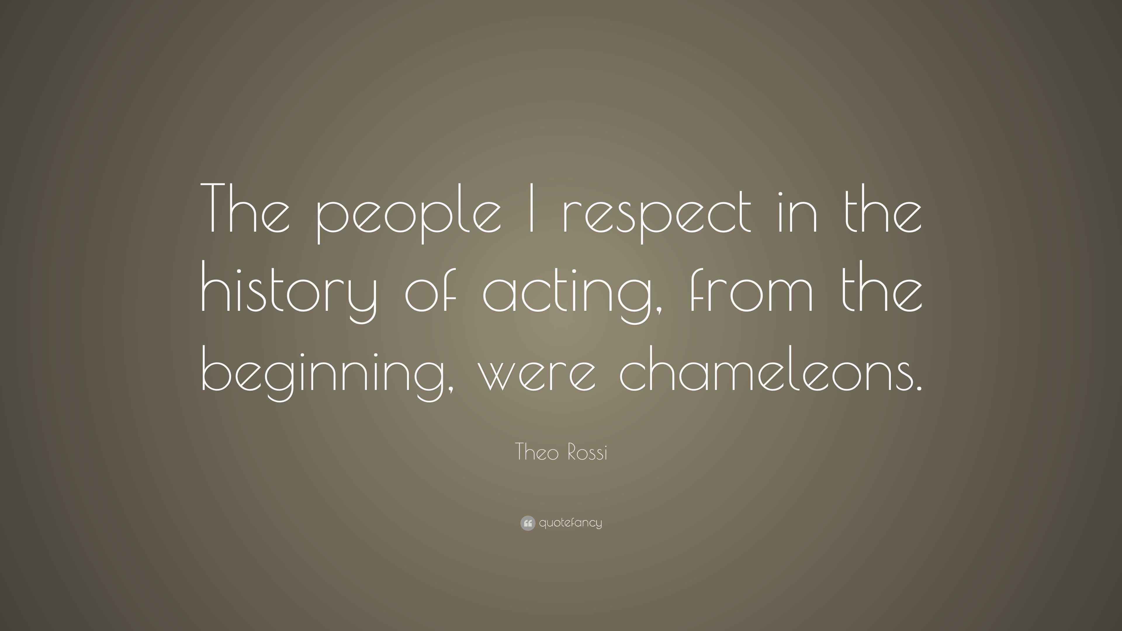 Theo Rossi Quote: “The people I respect in the history of acting, from ...