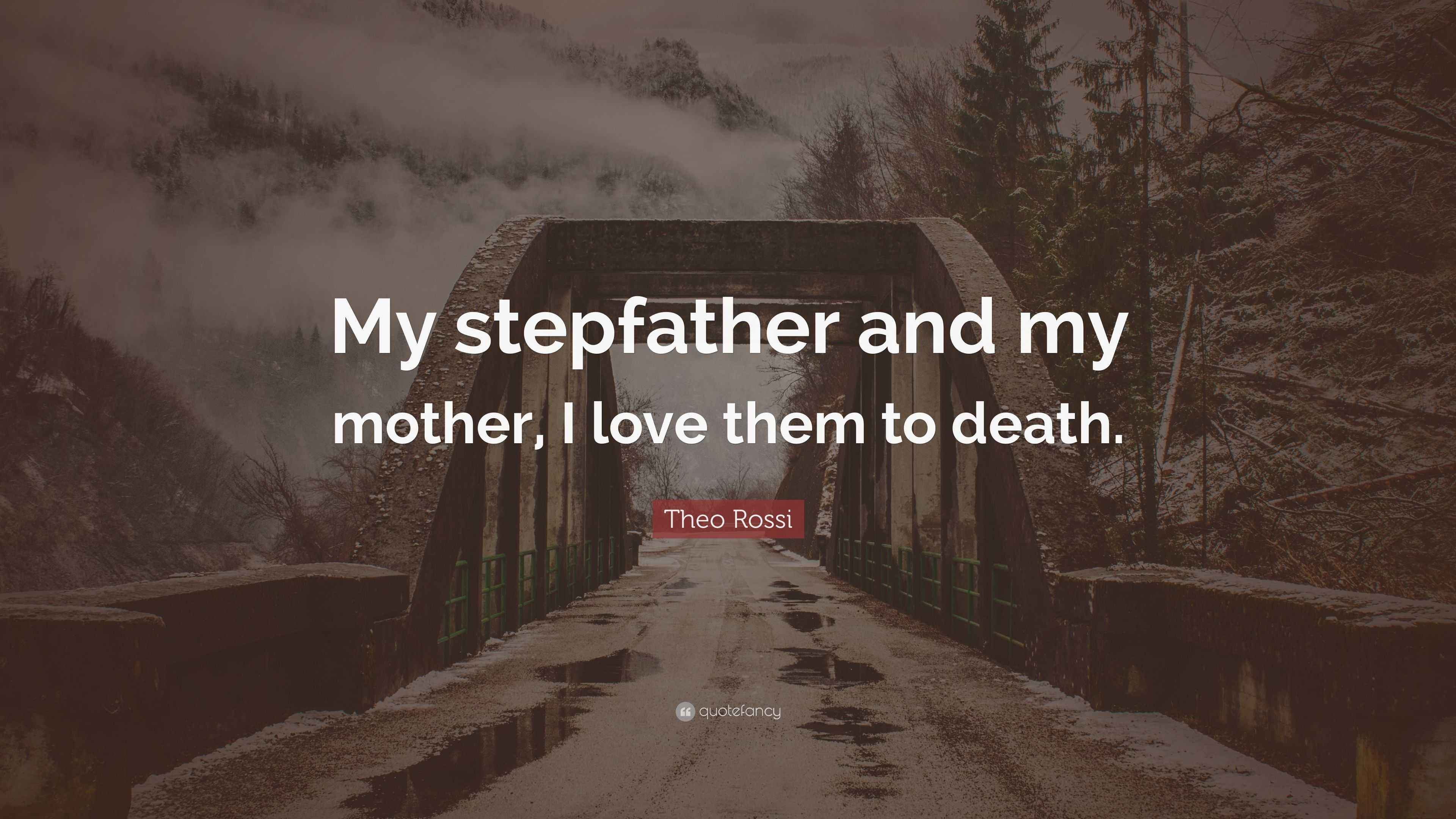 Theo Rossi Quote: “My stepfather and my mother, I love them to death.”