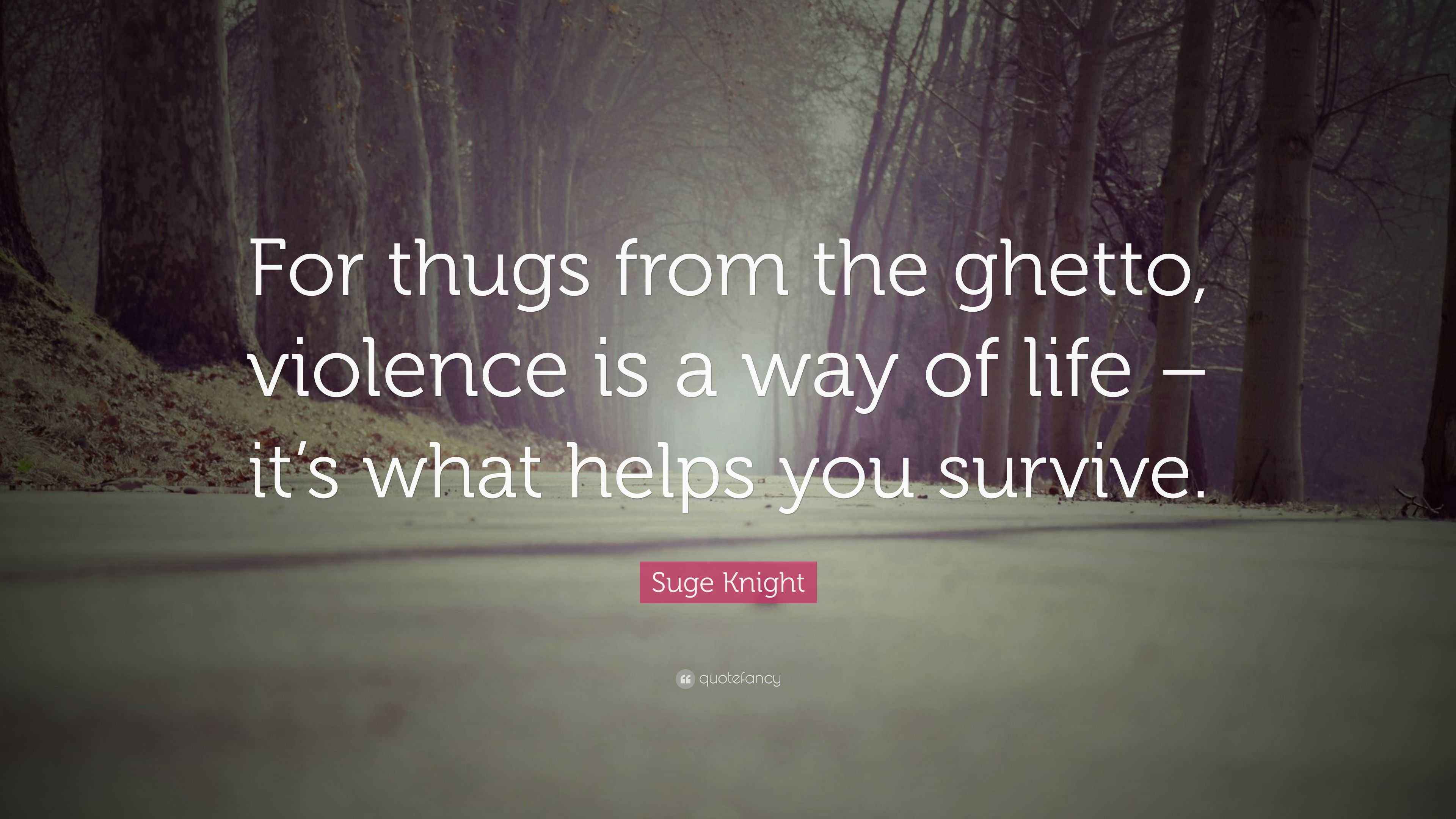 Suge Knight Quote: “For thugs from the ghetto, violence is a way of ...