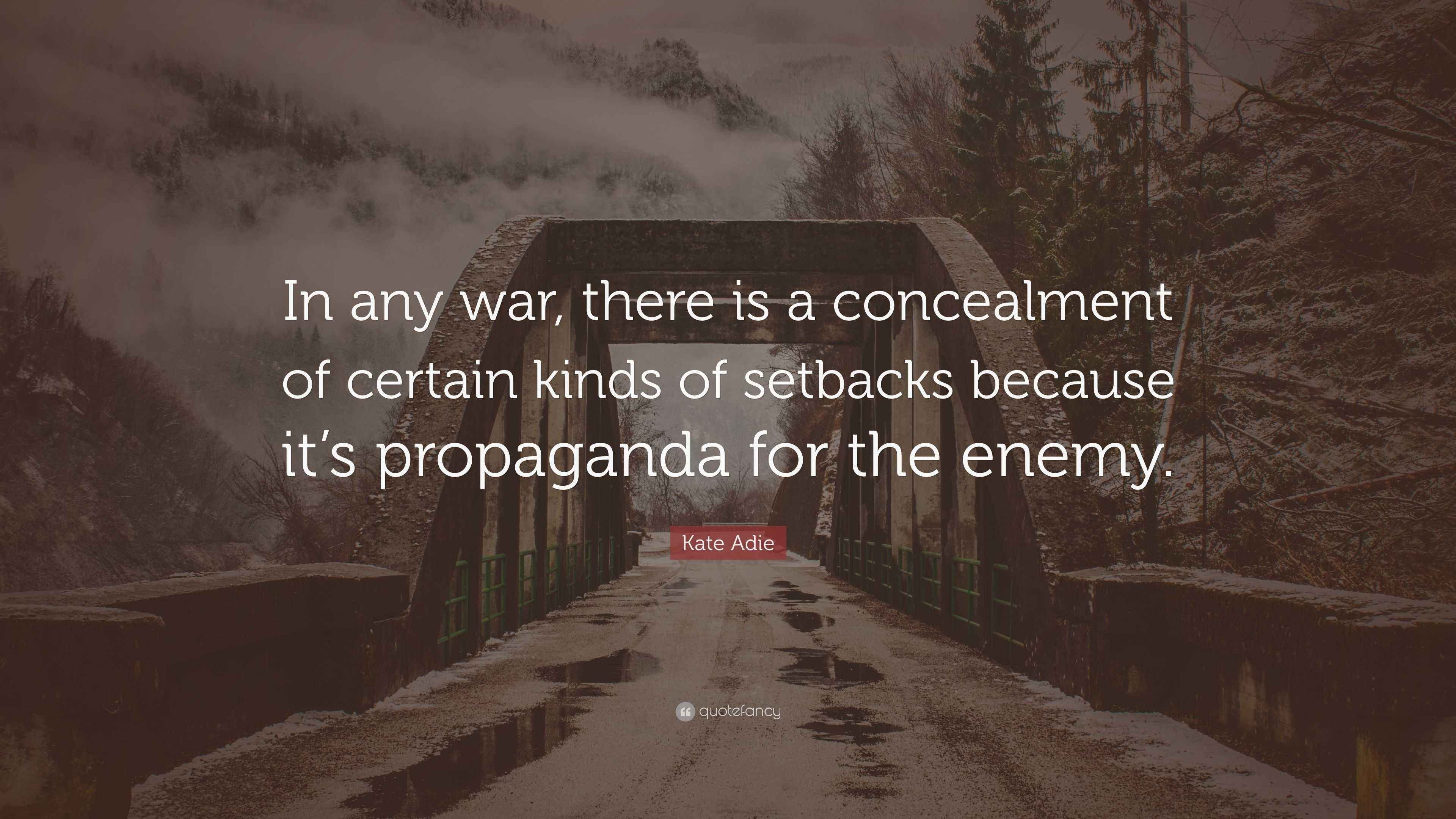 Kate Adie Quote: “In any war, there is a concealment of certain kinds ...