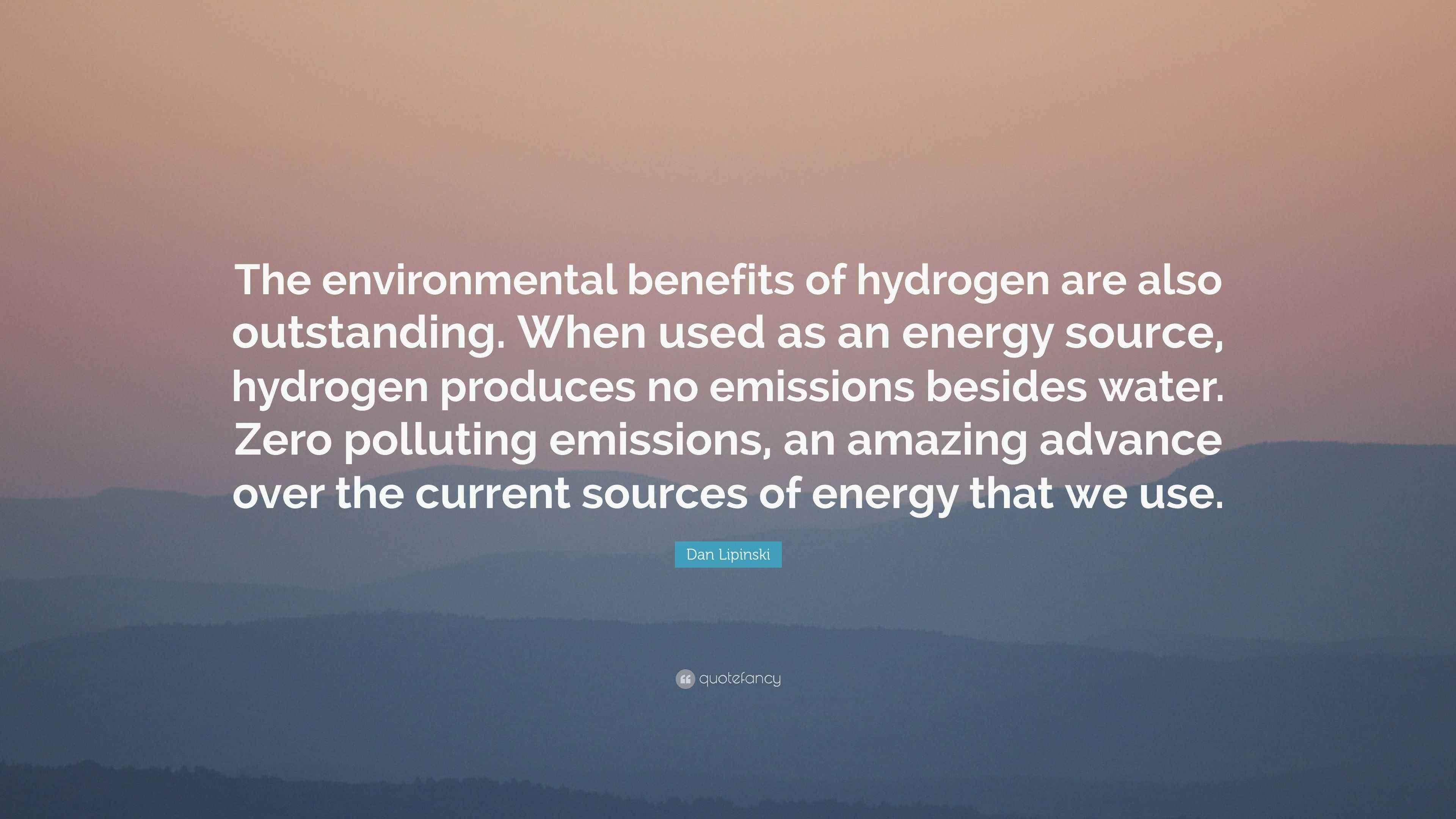 Dan Lipinski Quote: “The environmental benefits of hydrogen are also ...