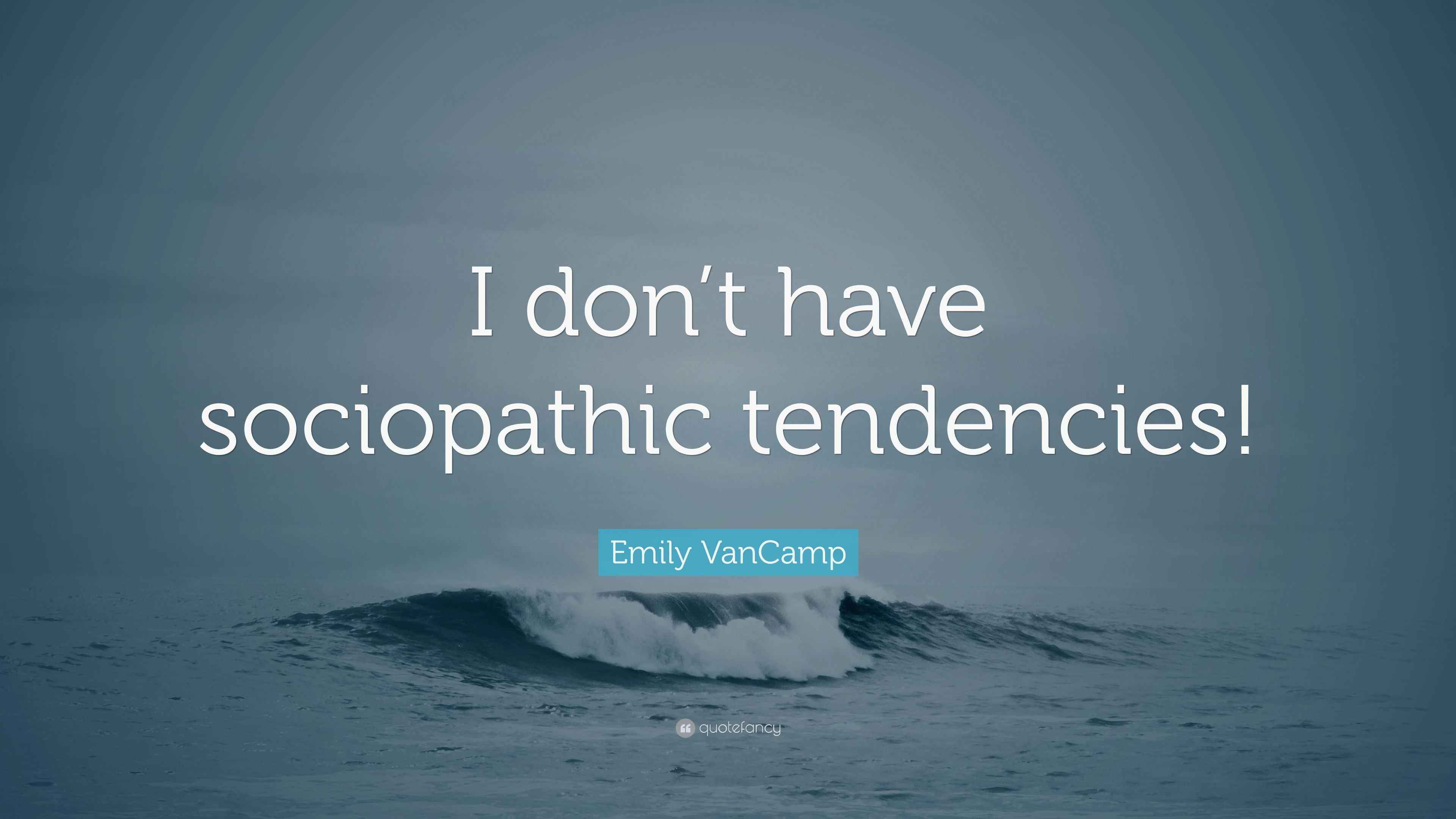 Emily VanCamp Quote: “I don’t have sociopathic tendencies!”