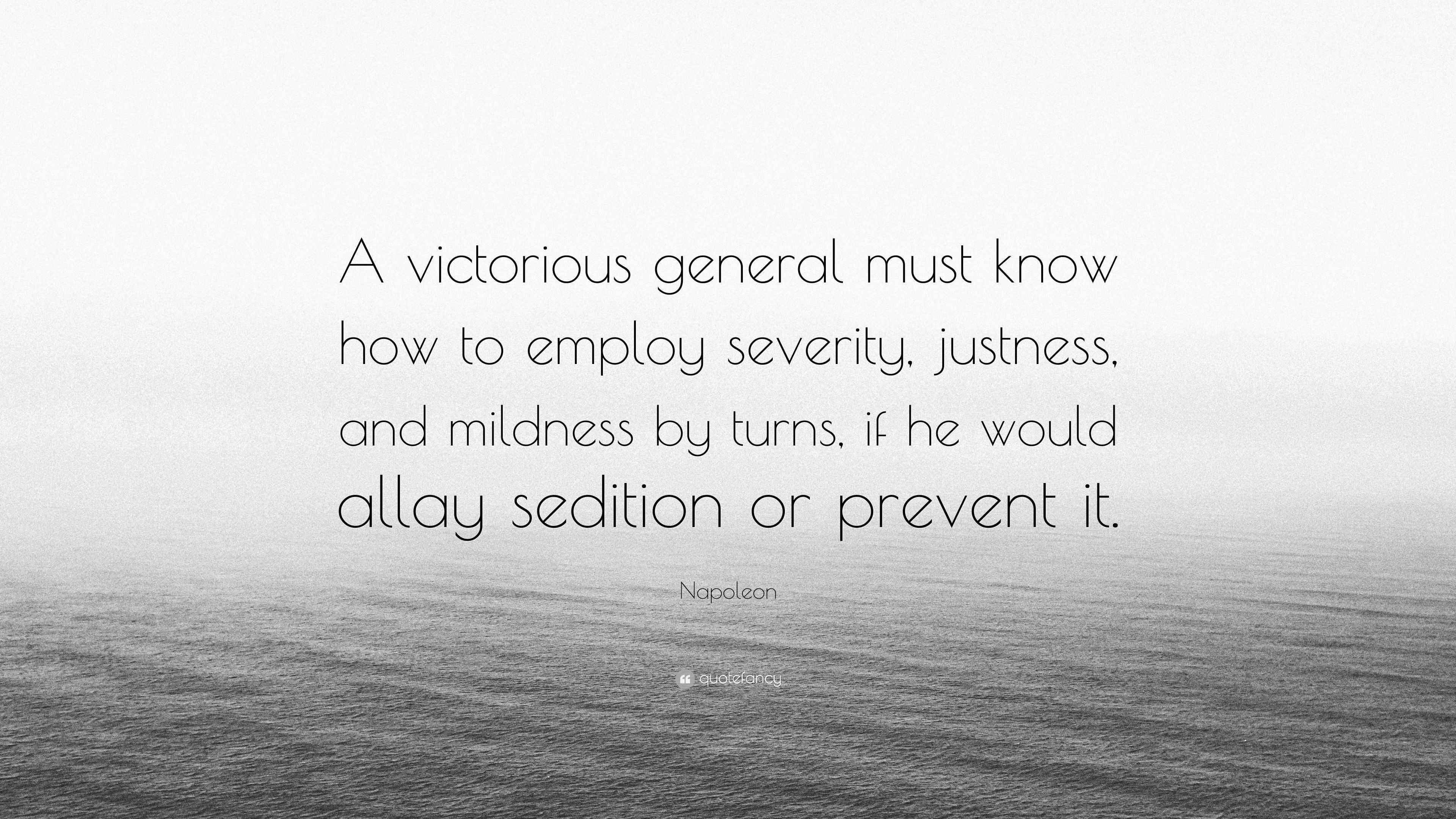 Napoleon Quote: “A victorious general must know how to employ severity ...