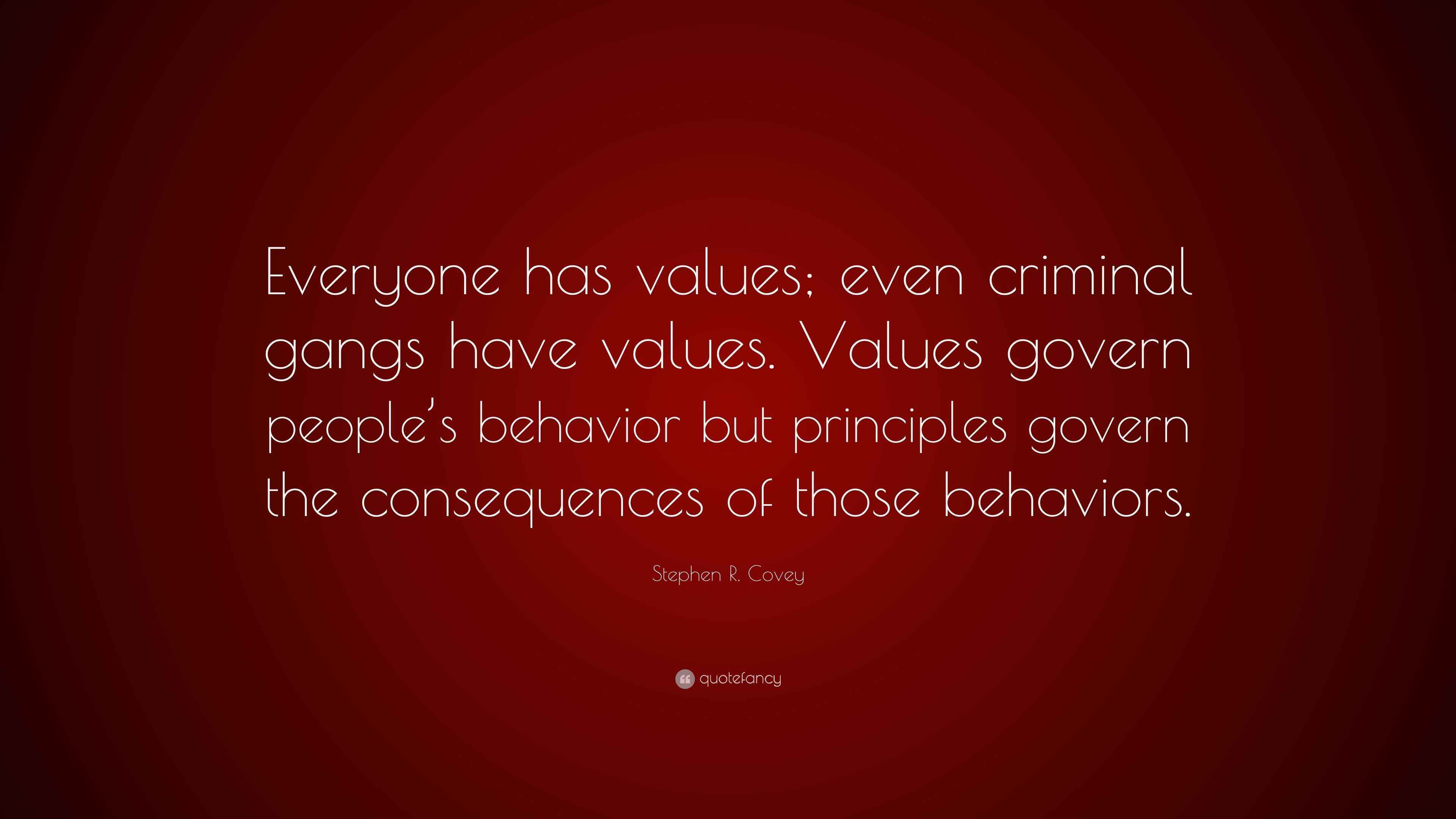 Stephen R. Covey Quote: “Everyone has values; even criminal gangs have ...