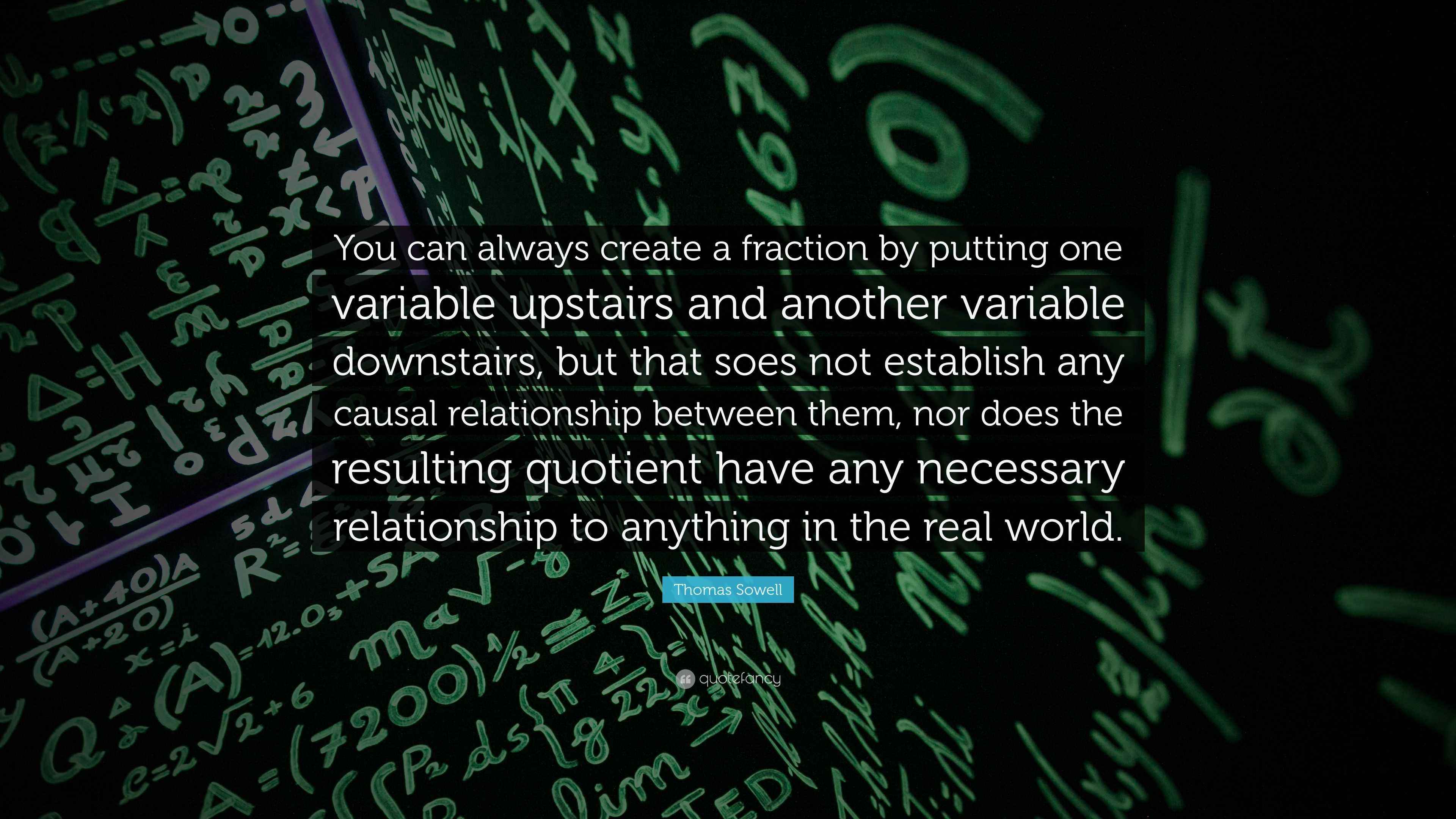Thomas Sowell Quote: “You can always create a fraction by putting one ...
