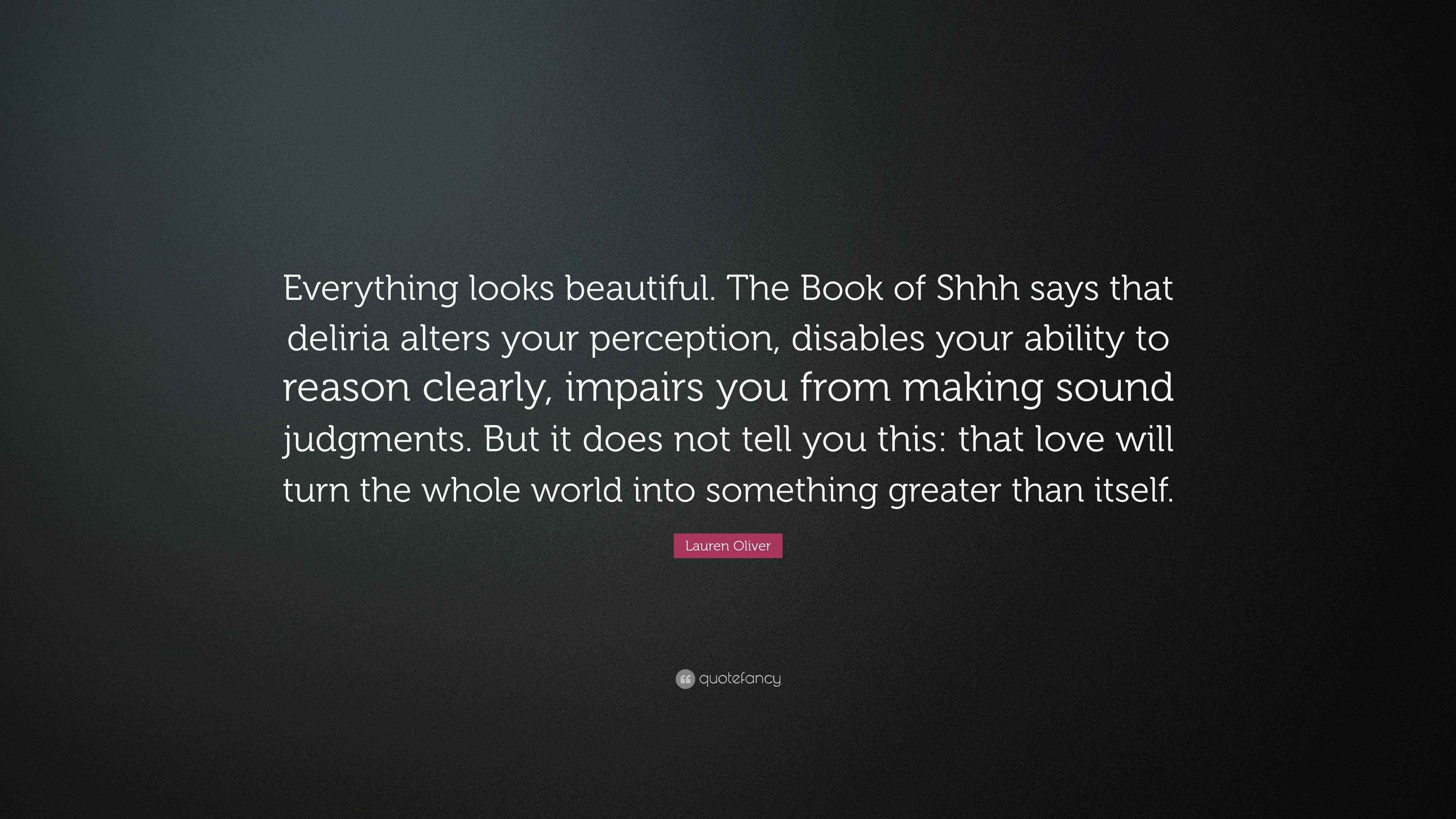 Lauren Oliver Quote: “Everything looks beautiful. The Book of Shhh says ...