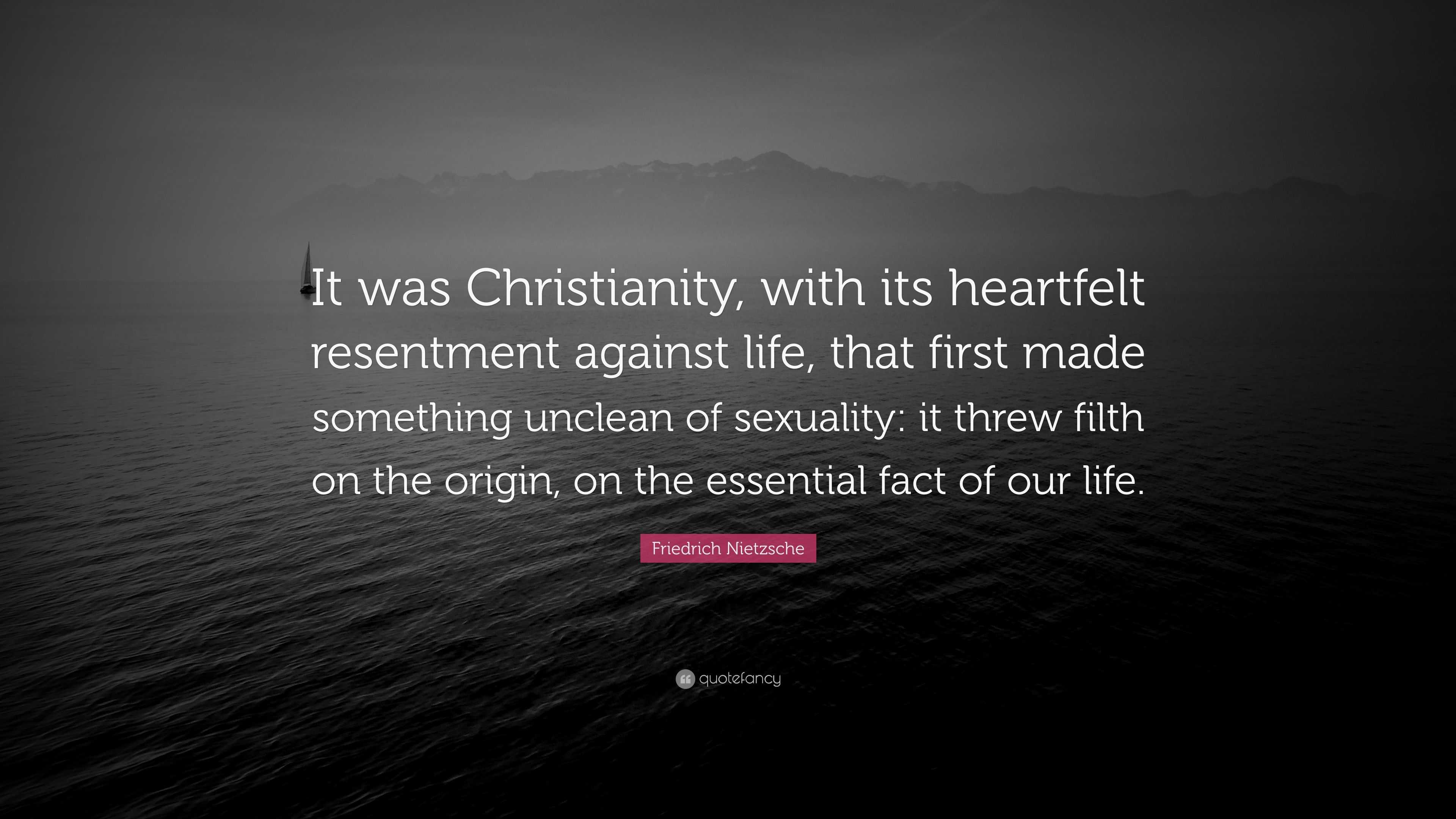 Friedrich Nietzsche Quote: “It was Christianity, with its heartfelt ...