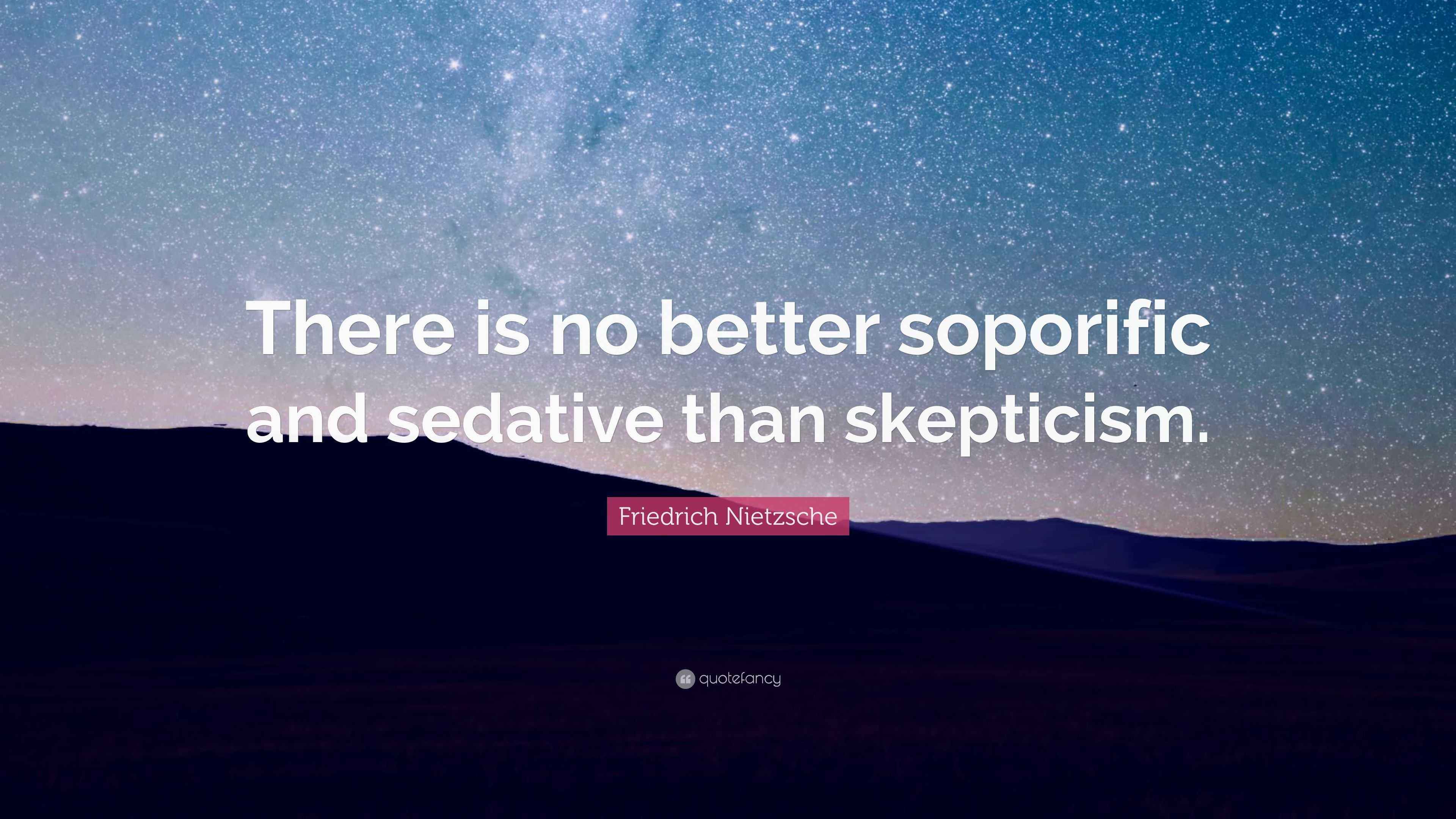 Friedrich Nietzsche Quote: “There is no better soporific and sedative ...