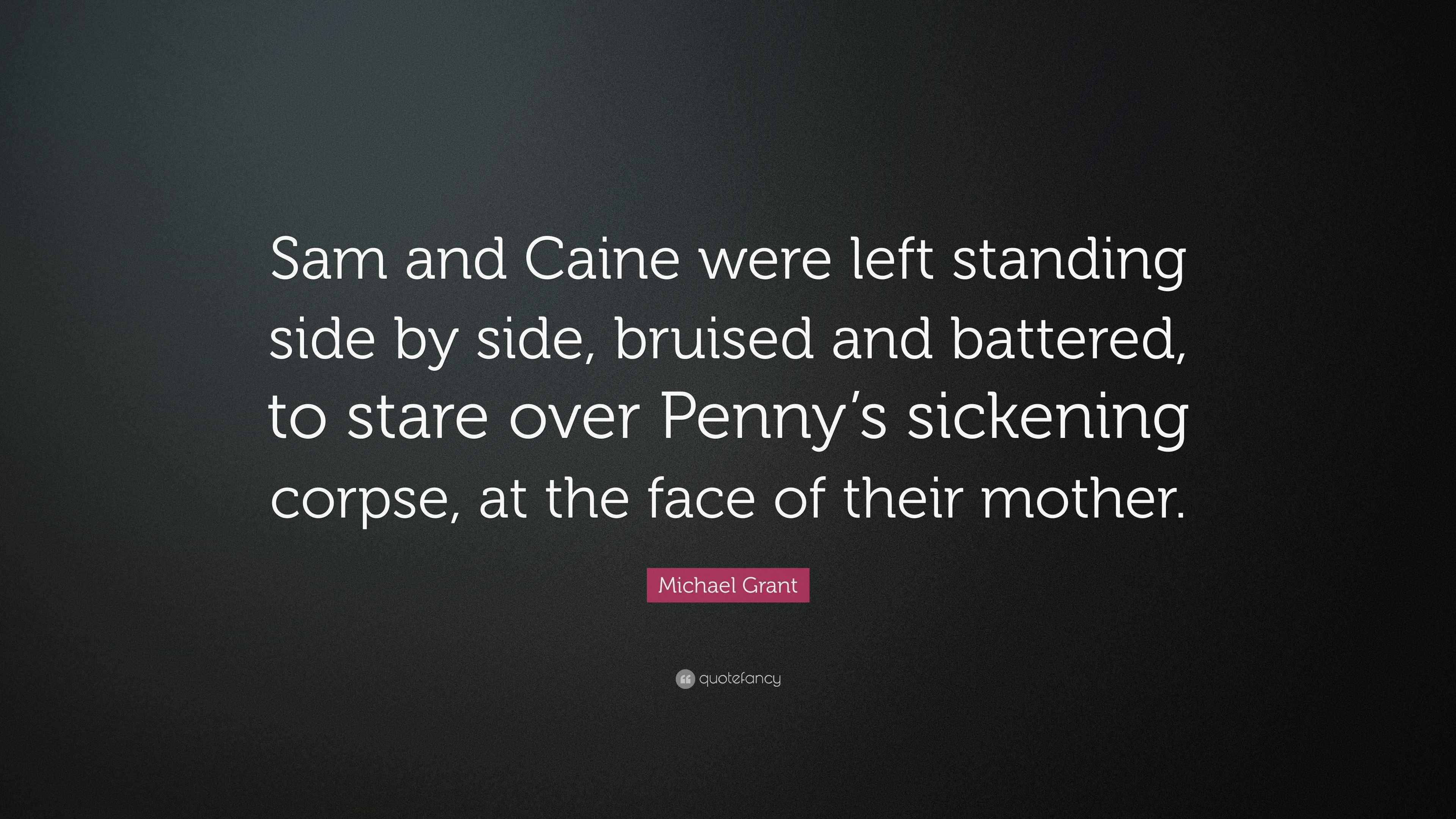 Michael Grant Quote: “Sam and Caine were left standing side by side ...