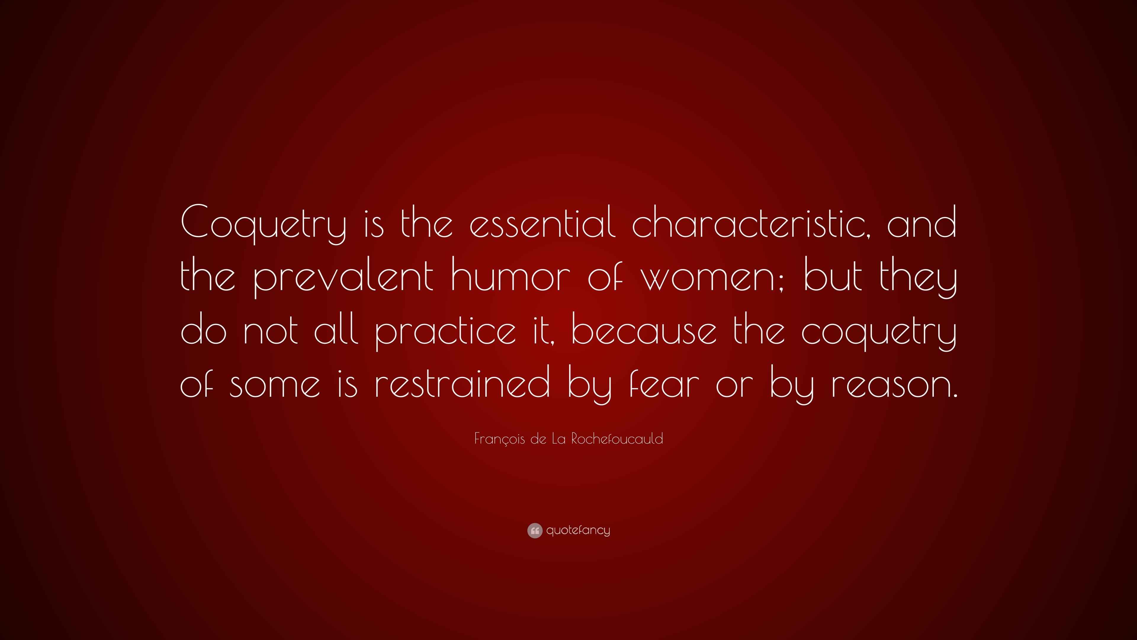 François de La Rochefoucauld Quote: “Coquetry is the essential ...