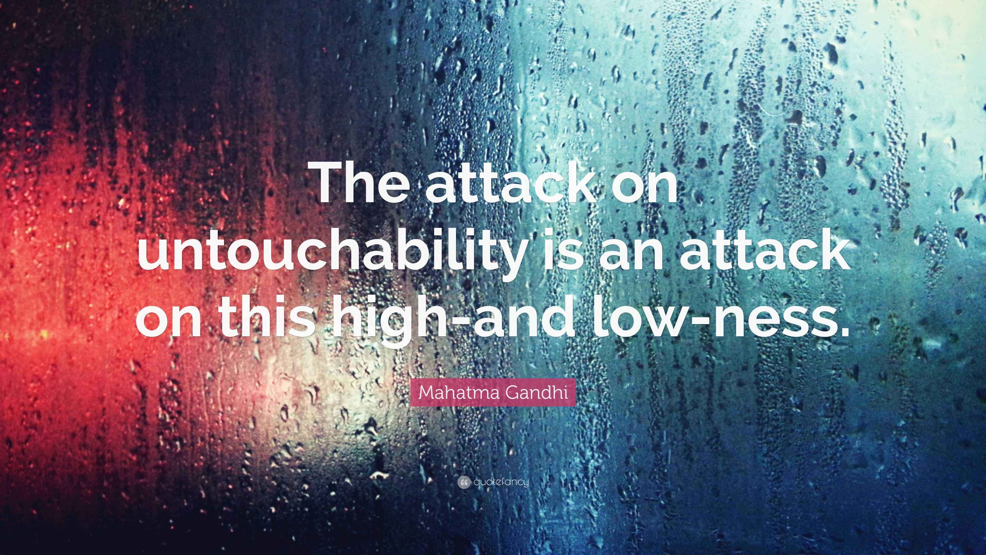 Mahatma Gandhi Quote: “The attack on untouchability is an attack on ...
