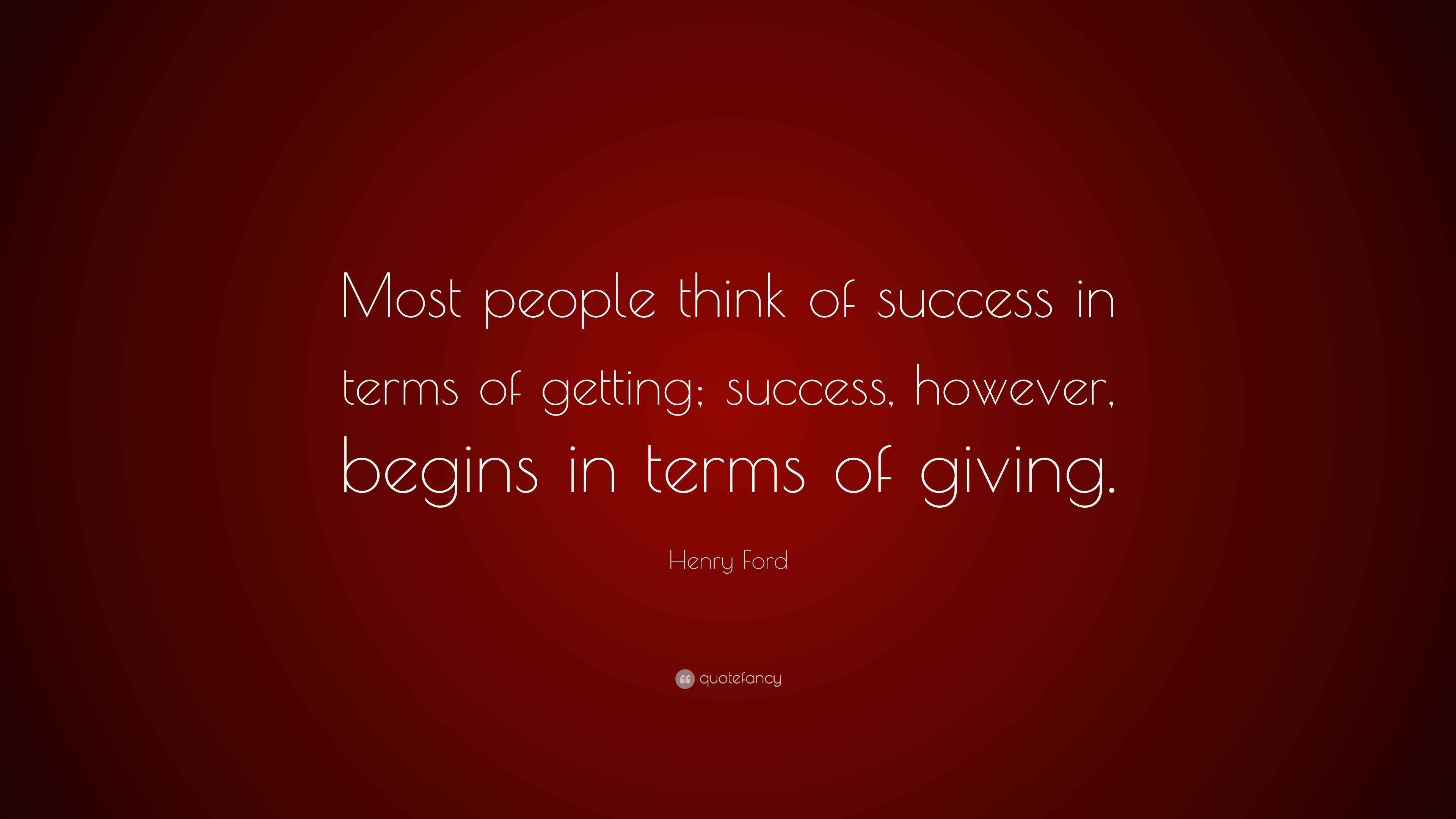Henry Ford Quote: “Most people think of success in terms of getting ...