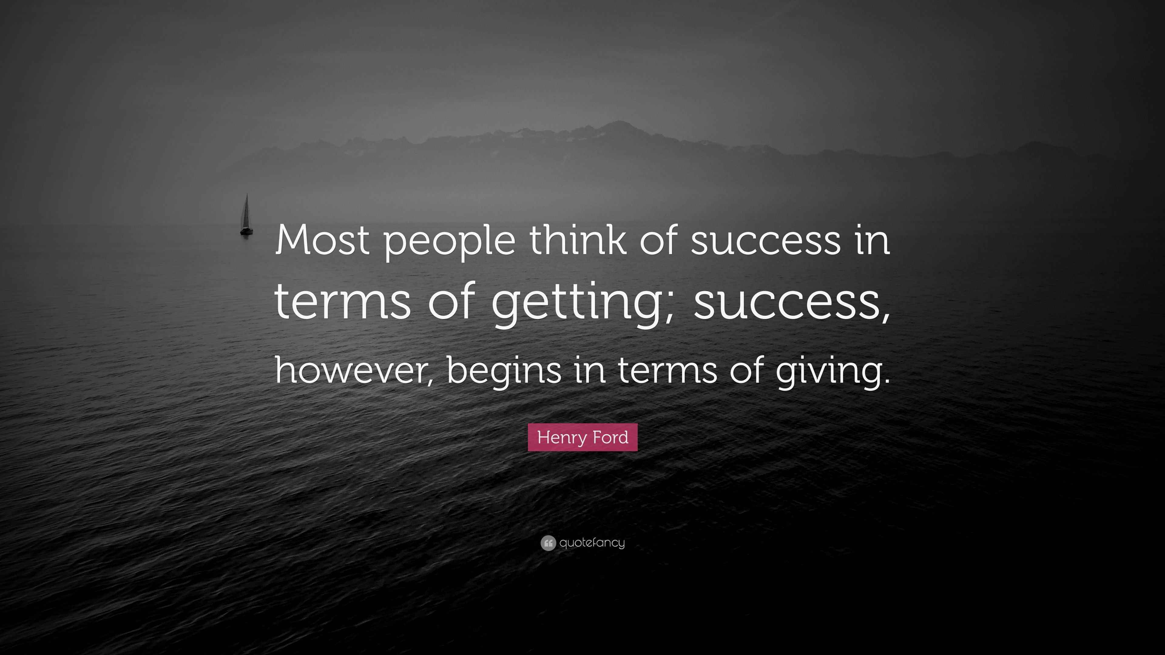 Henry Ford Quote: “Most people think of success in terms of getting ...