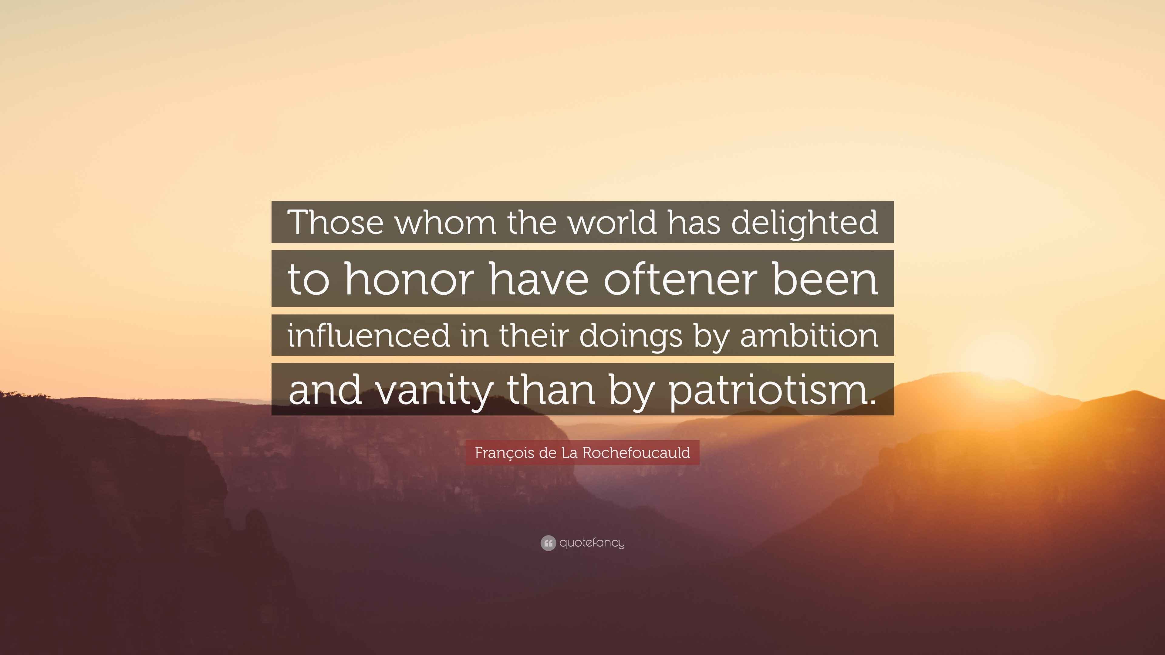 François de La Rochefoucauld Quote: “Those whom the world has delighted ...