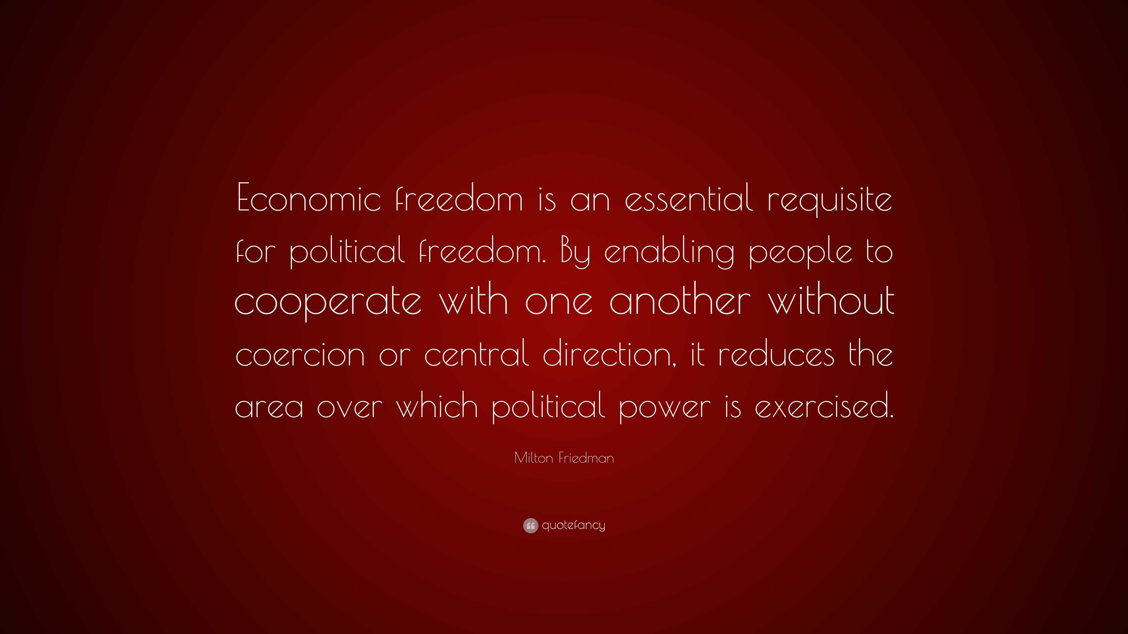 Milton Friedman Quote: “Economic freedom is an essential requisite for ...