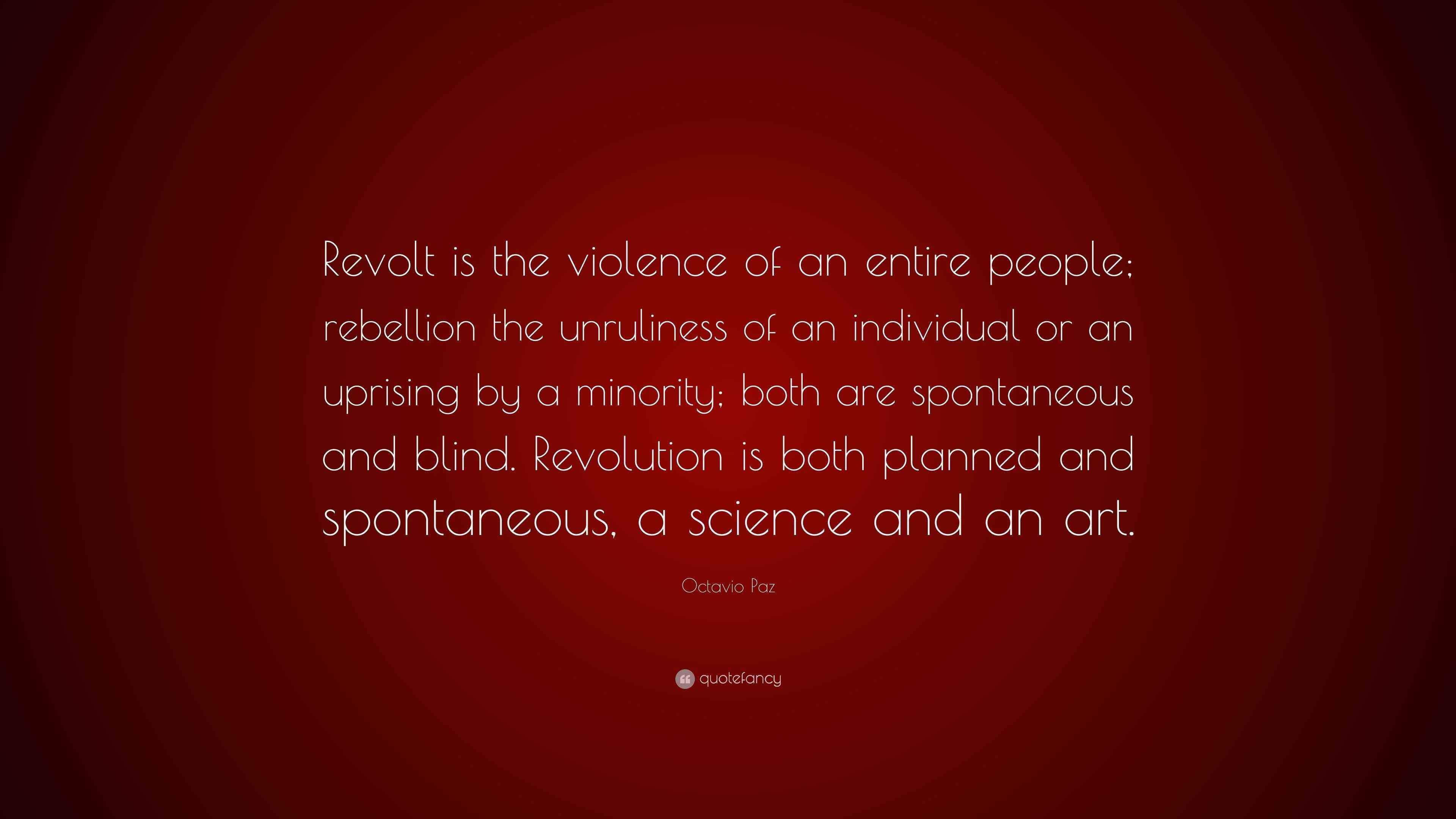 Octavio Paz Quote: “Revolt is the violence of an entire people ...