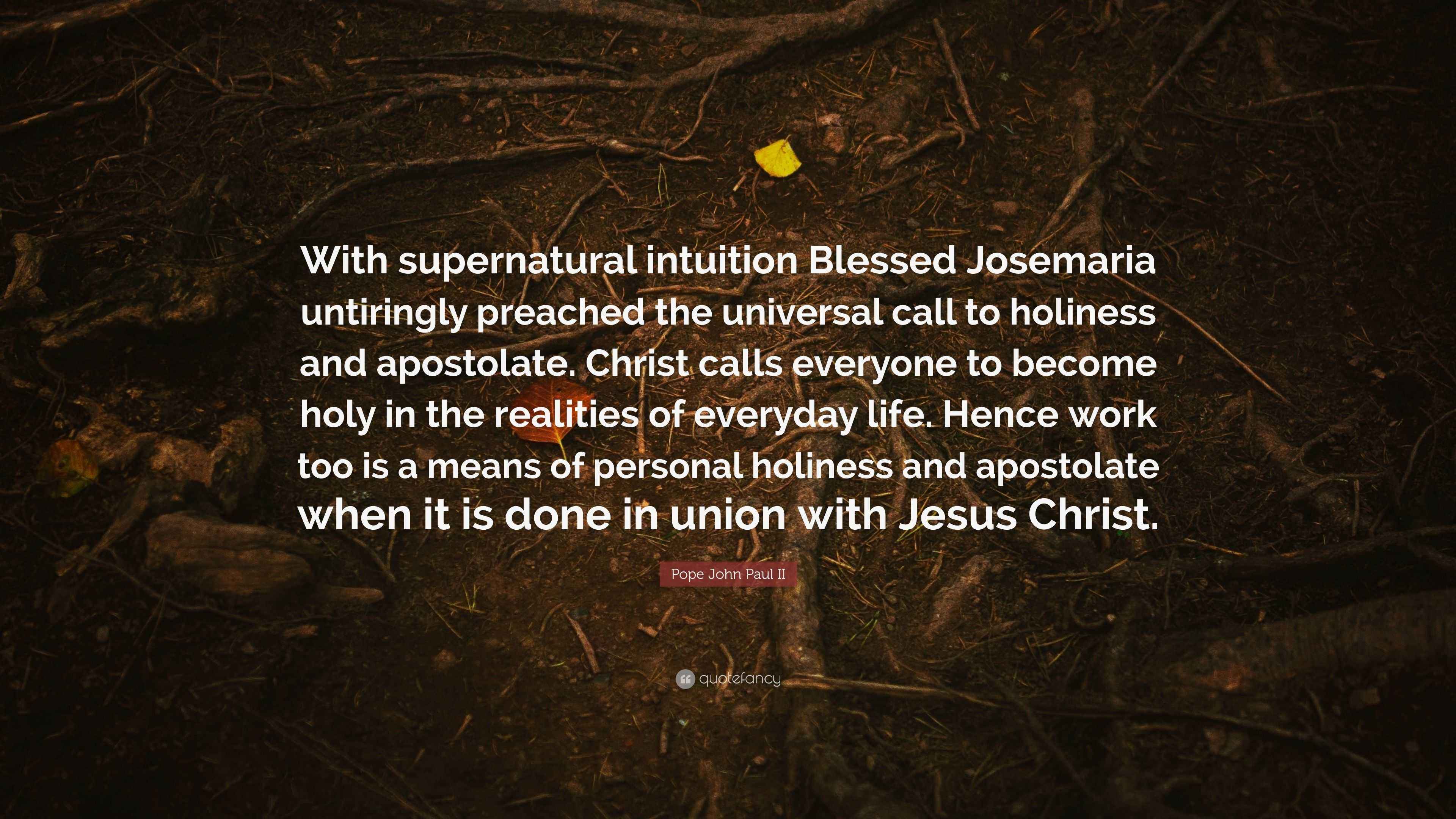 Pope John Paul II Quote: “With supernatural intuition Blessed Josemaria ...