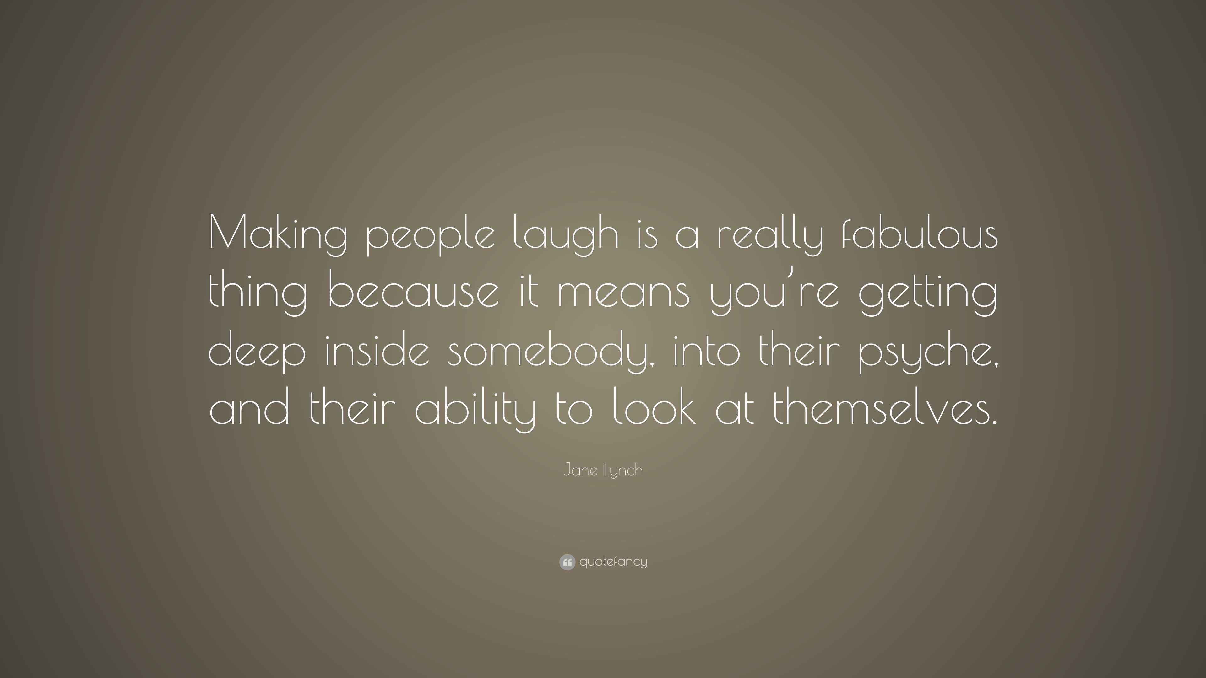 Jane Lynch Quote: “Making people laugh is a really fabulous thing ...