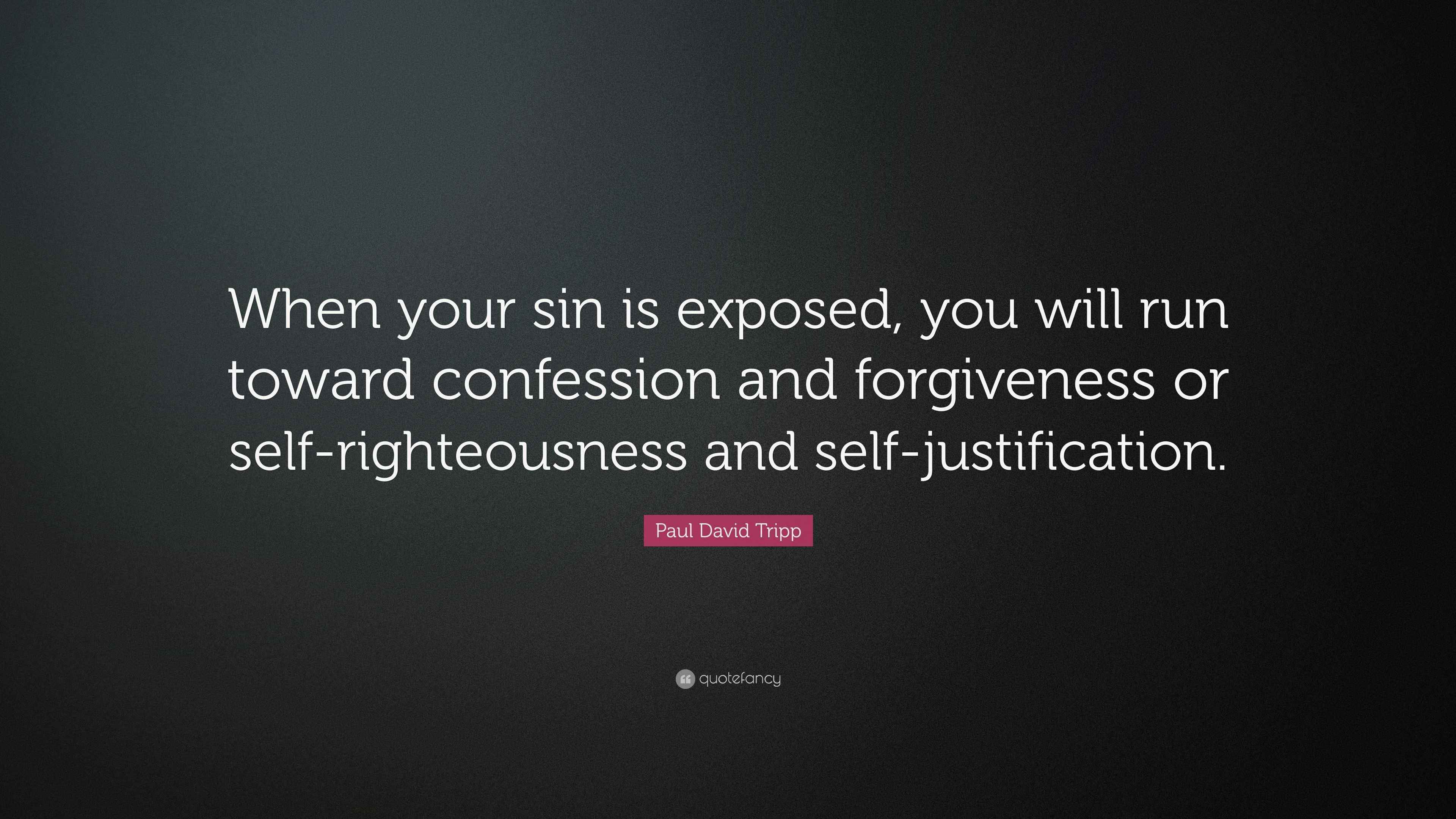 Paul David Tripp Quote: “When your sin is exposed, you will run toward ...