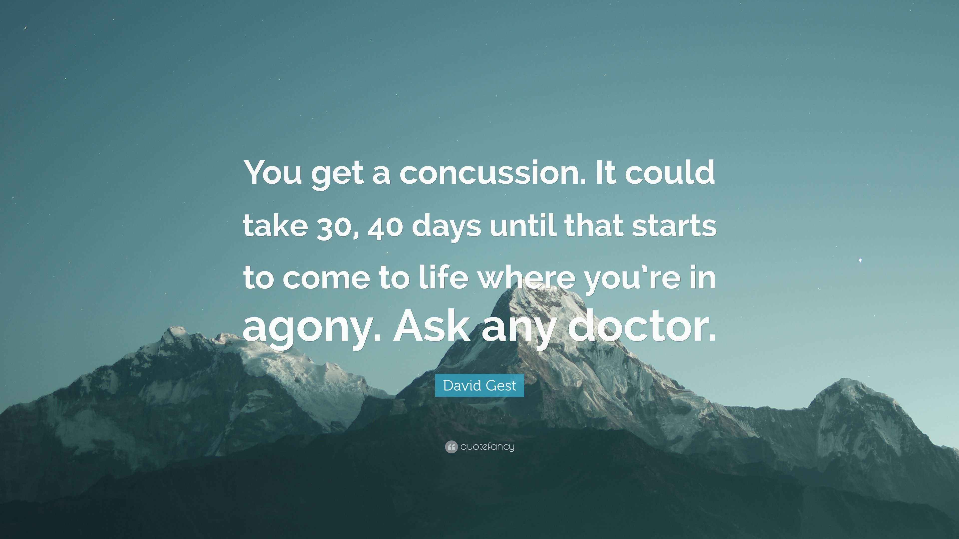 David Gest Quote: “You get a concussion. It could take 30, 40 days ...