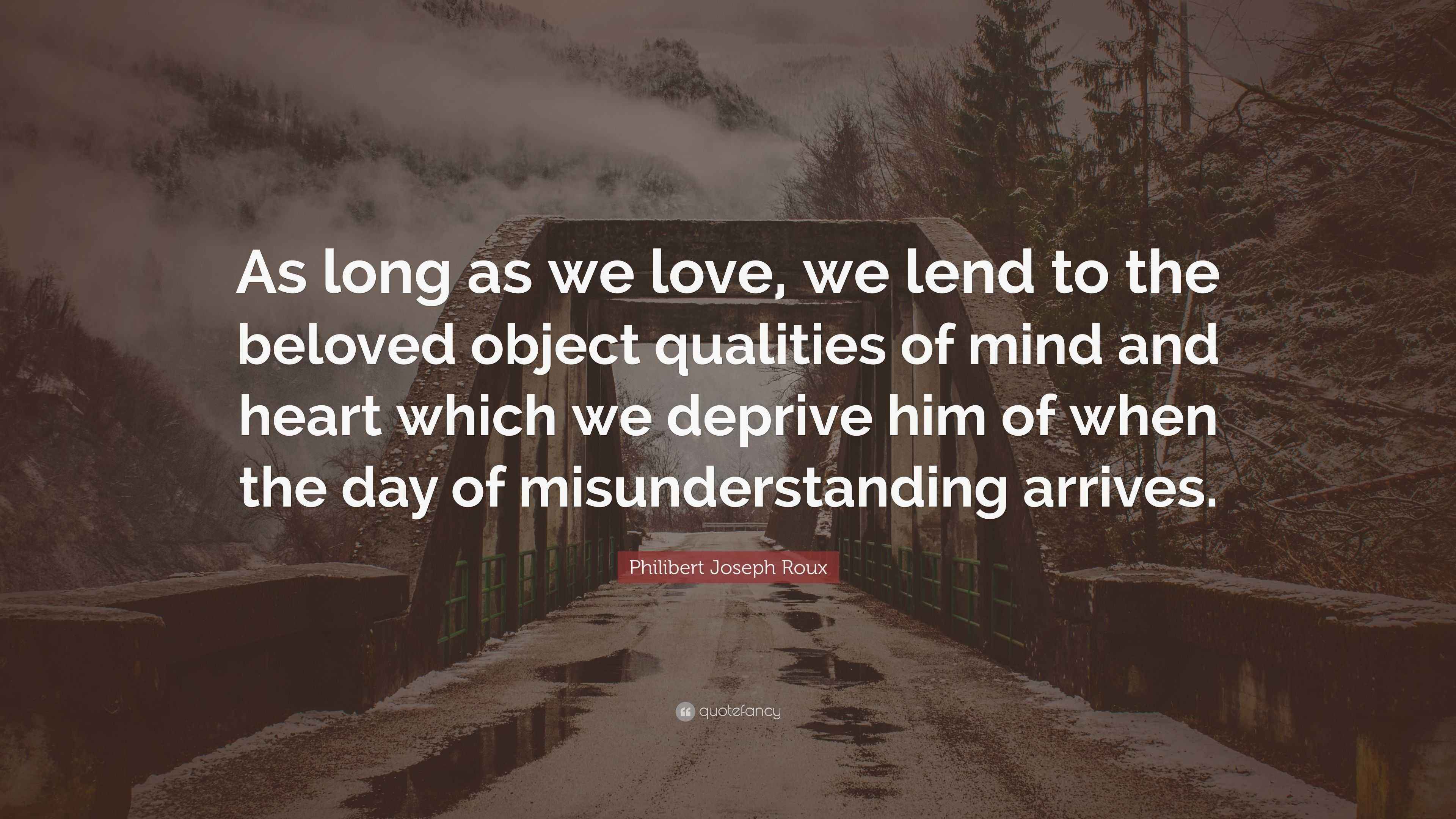 Philibert Joseph Roux Quote: “As long as we love, we lend to the ...