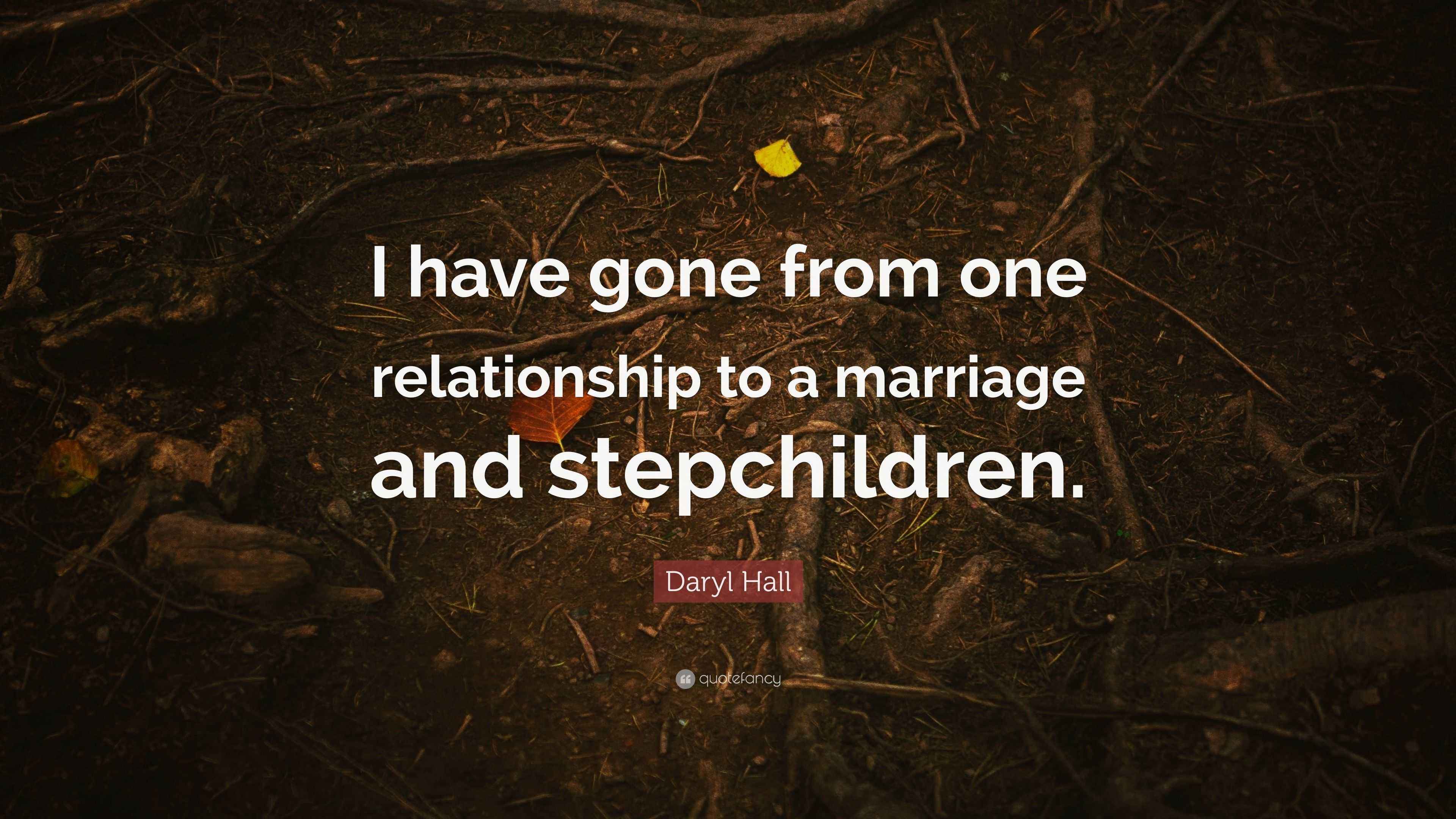 Daryl Hall Quote: “I have gone from one relationship to a marriage and ...