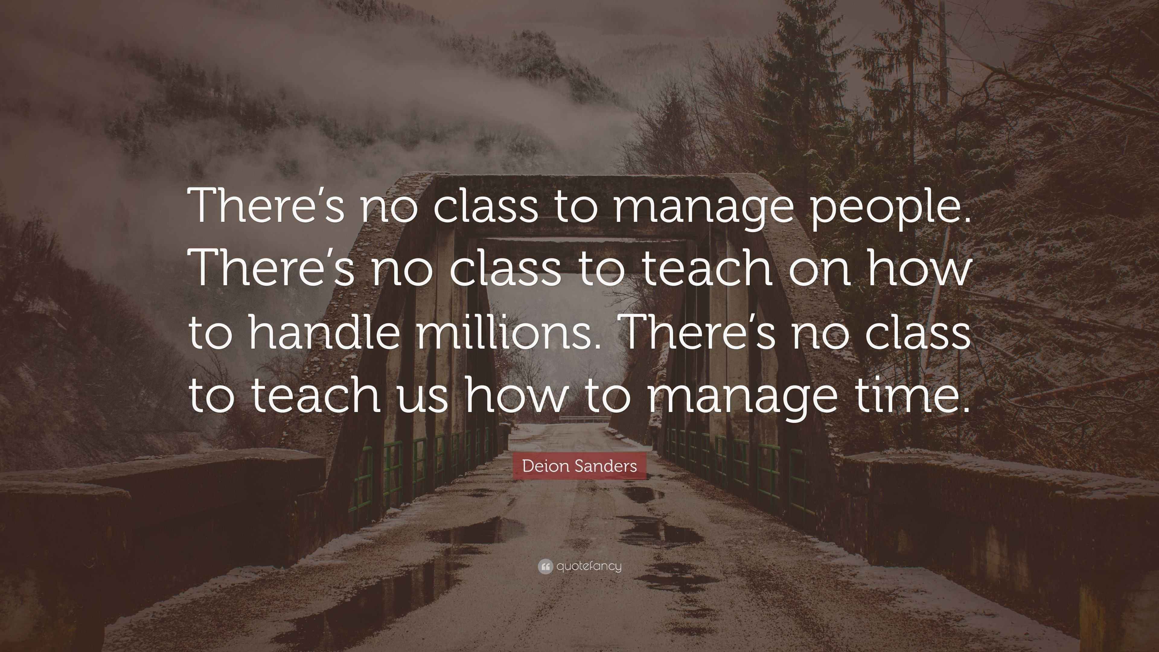 Deion Sanders Quote: “There’s no class to manage people. There’s no ...