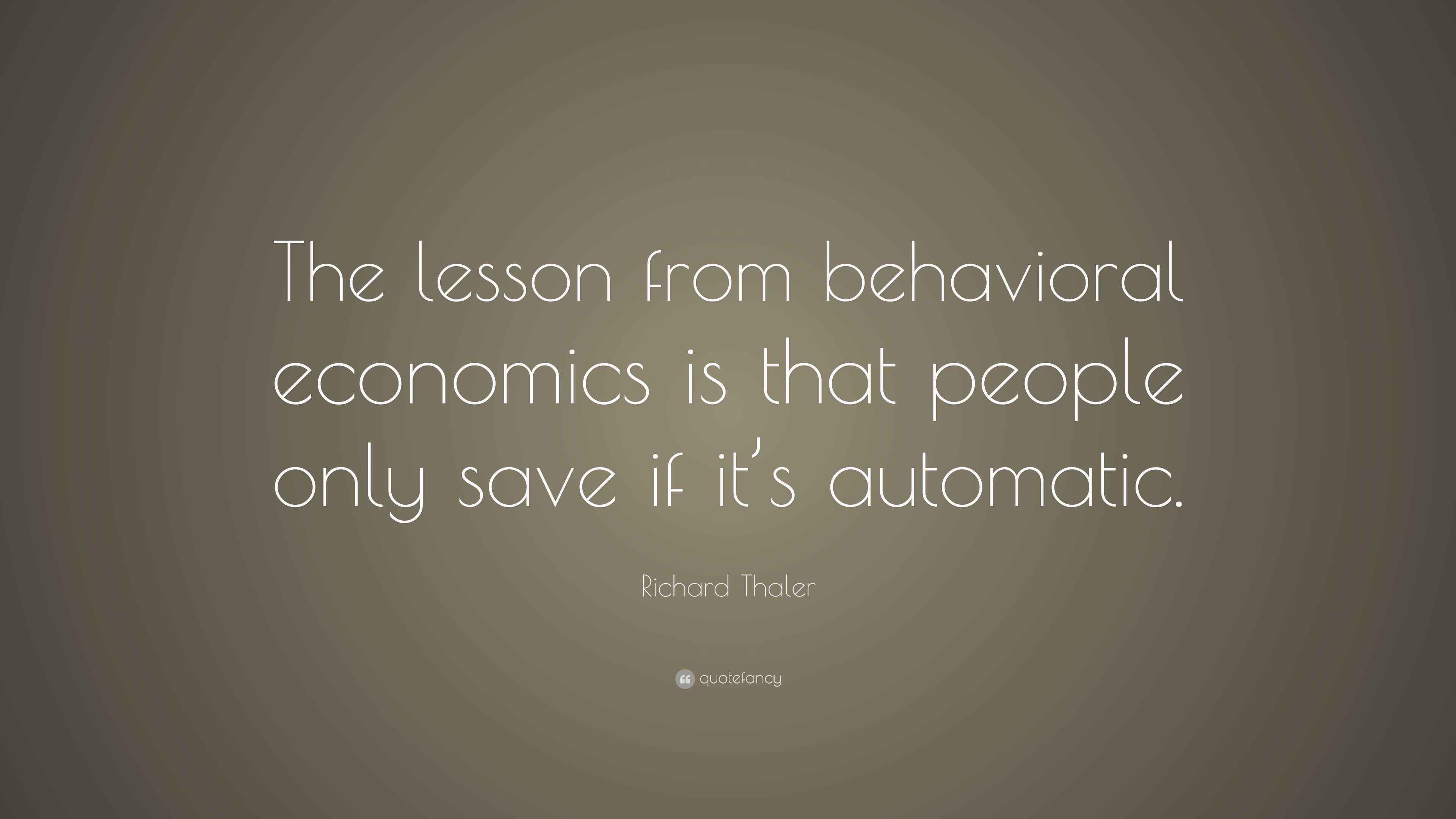 Richard Thaler Quote: “The lesson from behavioral economics is that ...