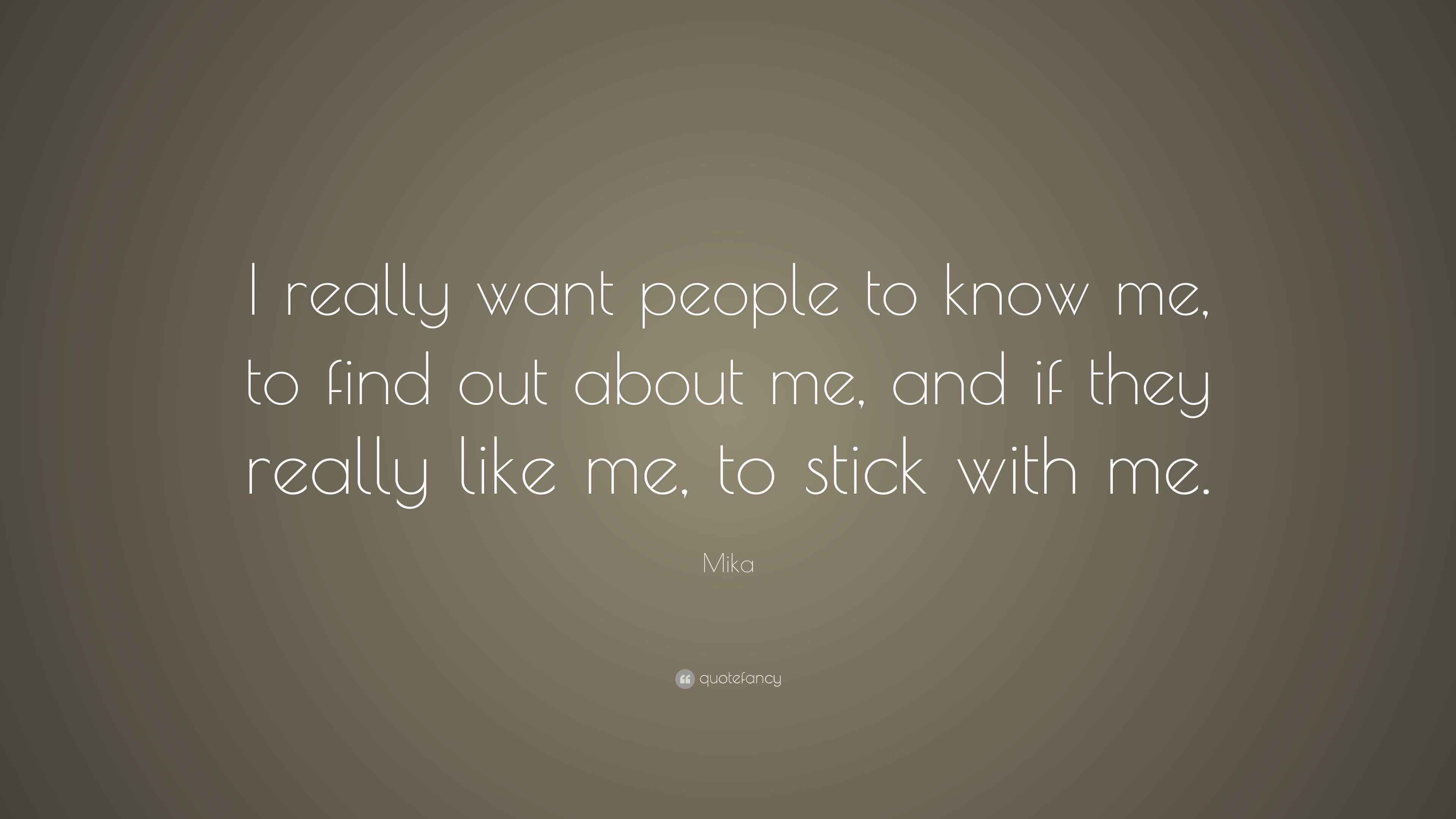 Mika Quote: “I really want people to know me, to find out about me, and ...