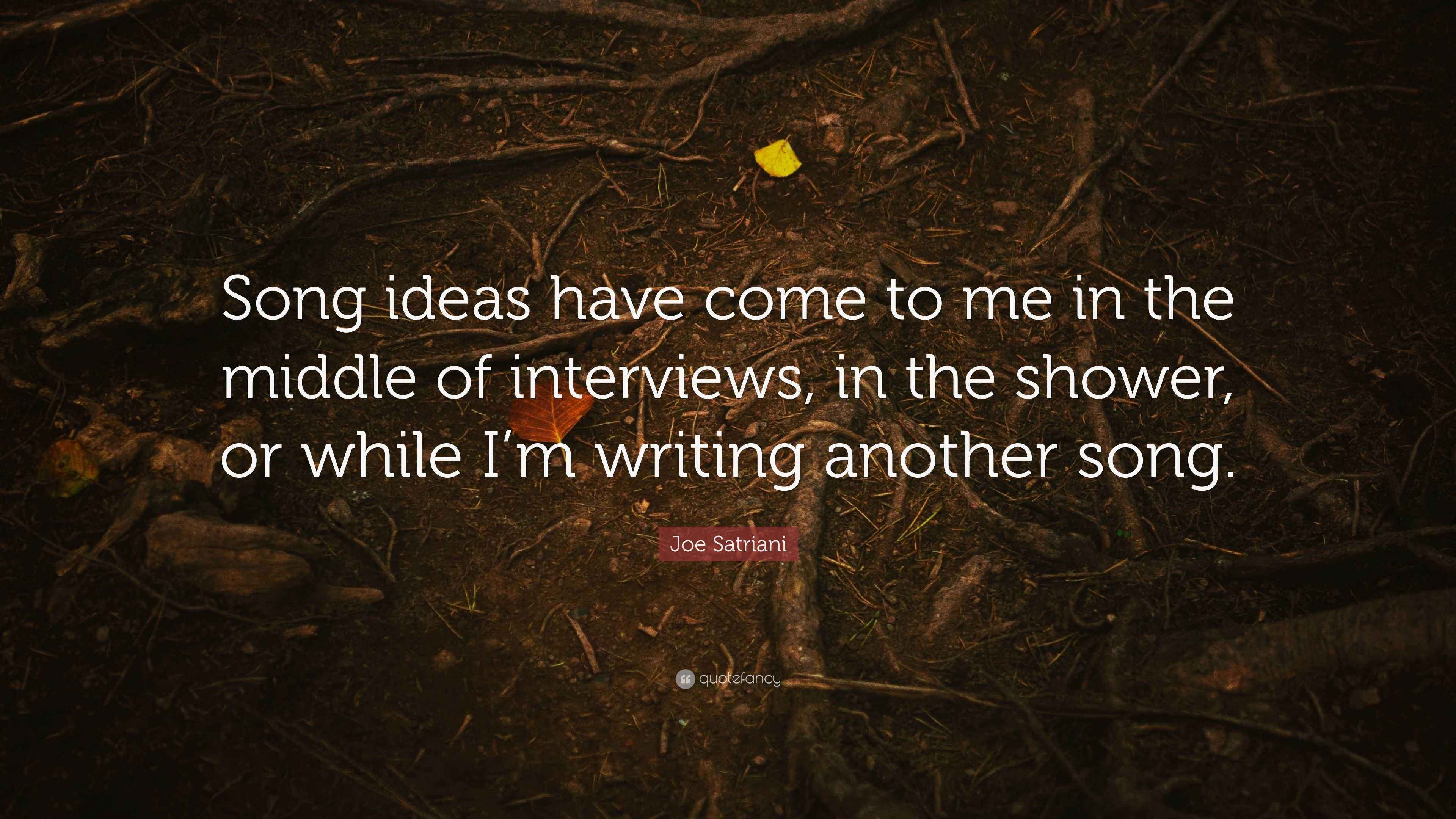 Joe Satriani Quote: “Song ideas have come to me in the middle of ...