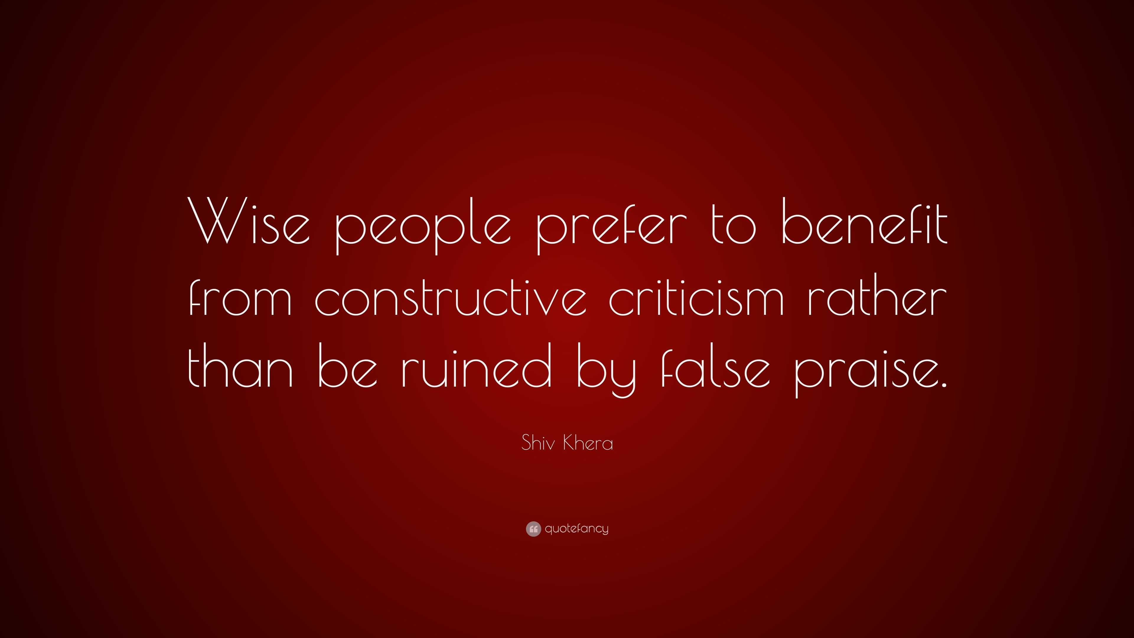 Shiv Khera Quote: “Wise people prefer to benefit from constructive ...