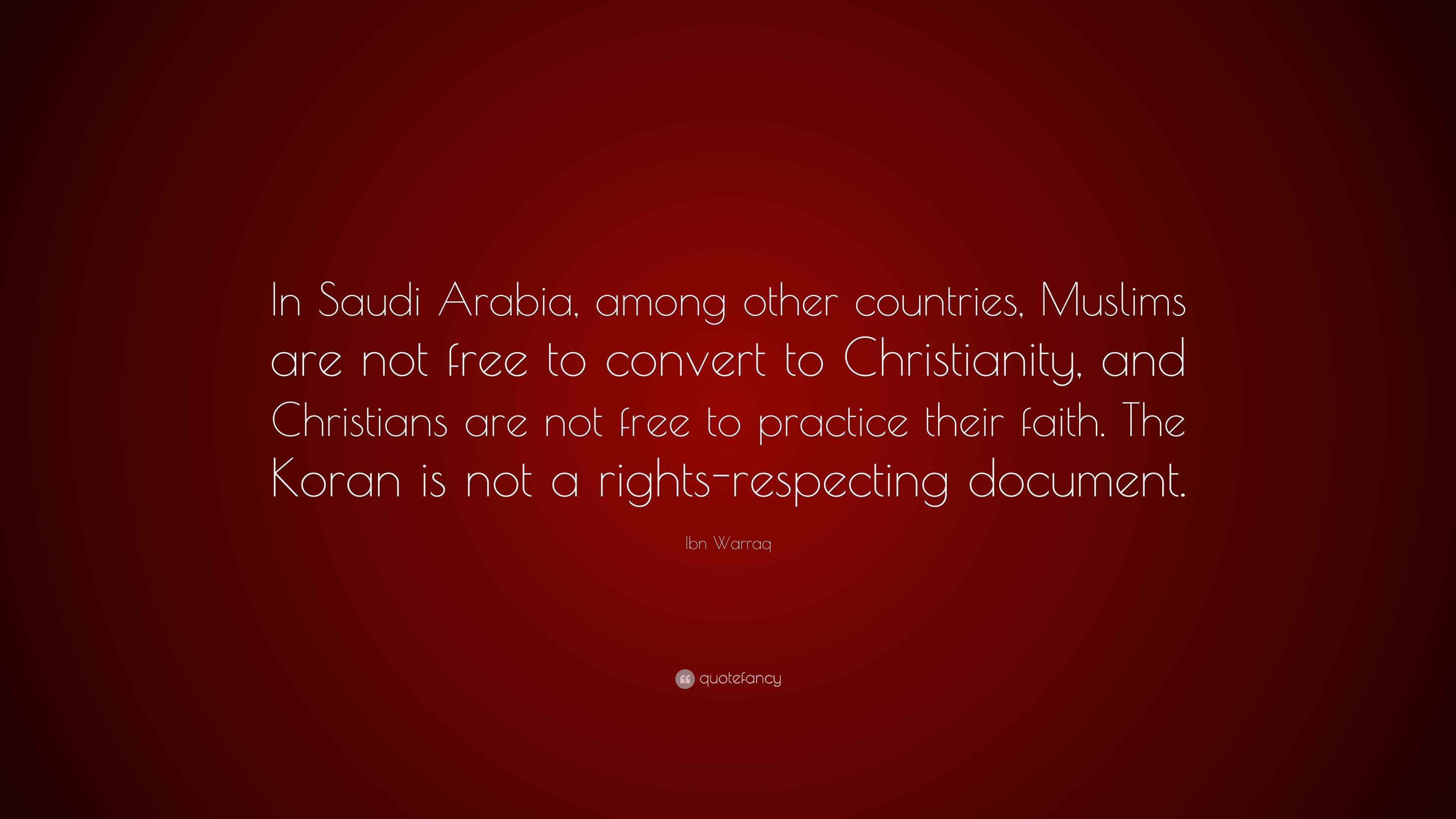 Ibn Warraq Quote: “In Saudi Arabia, among other countries, Muslims are ...