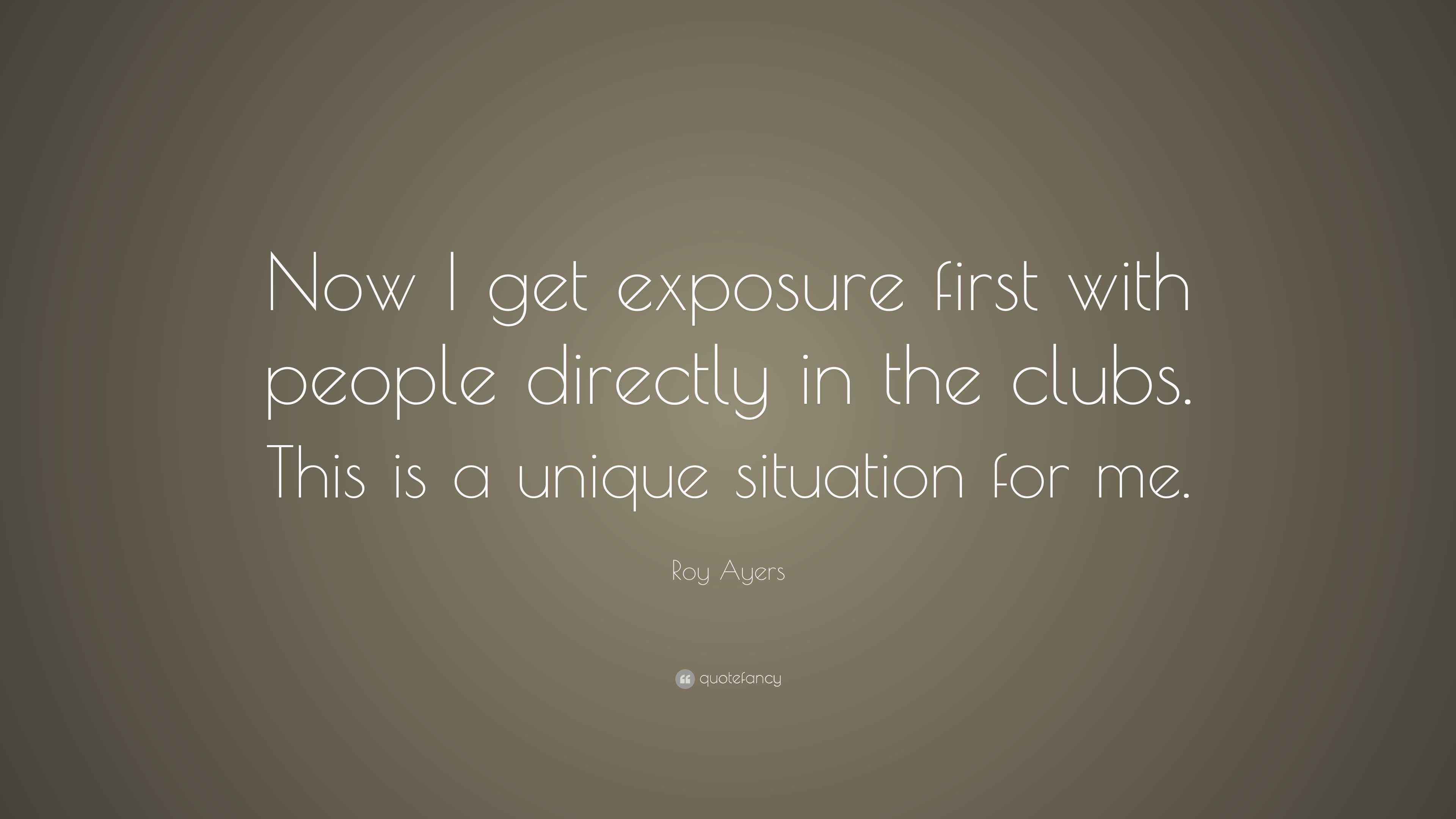 Roy Ayers Quote: “Now I get exposure first with people directly in the ...