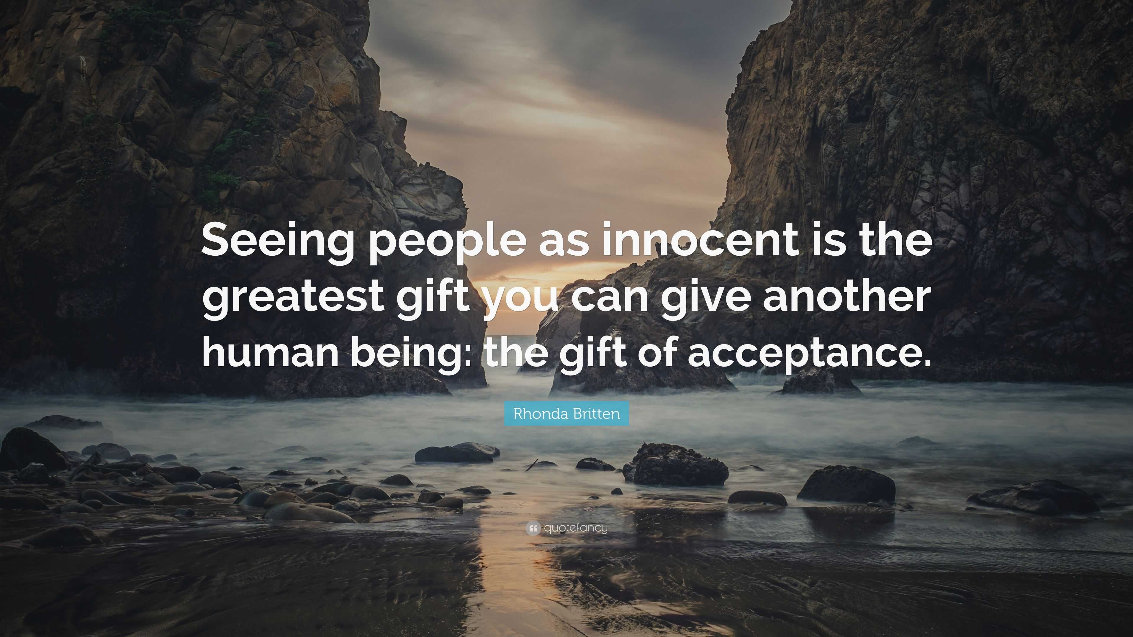Rhonda Britten Quote: “Seeing people as innocent is the greatest gift ...
