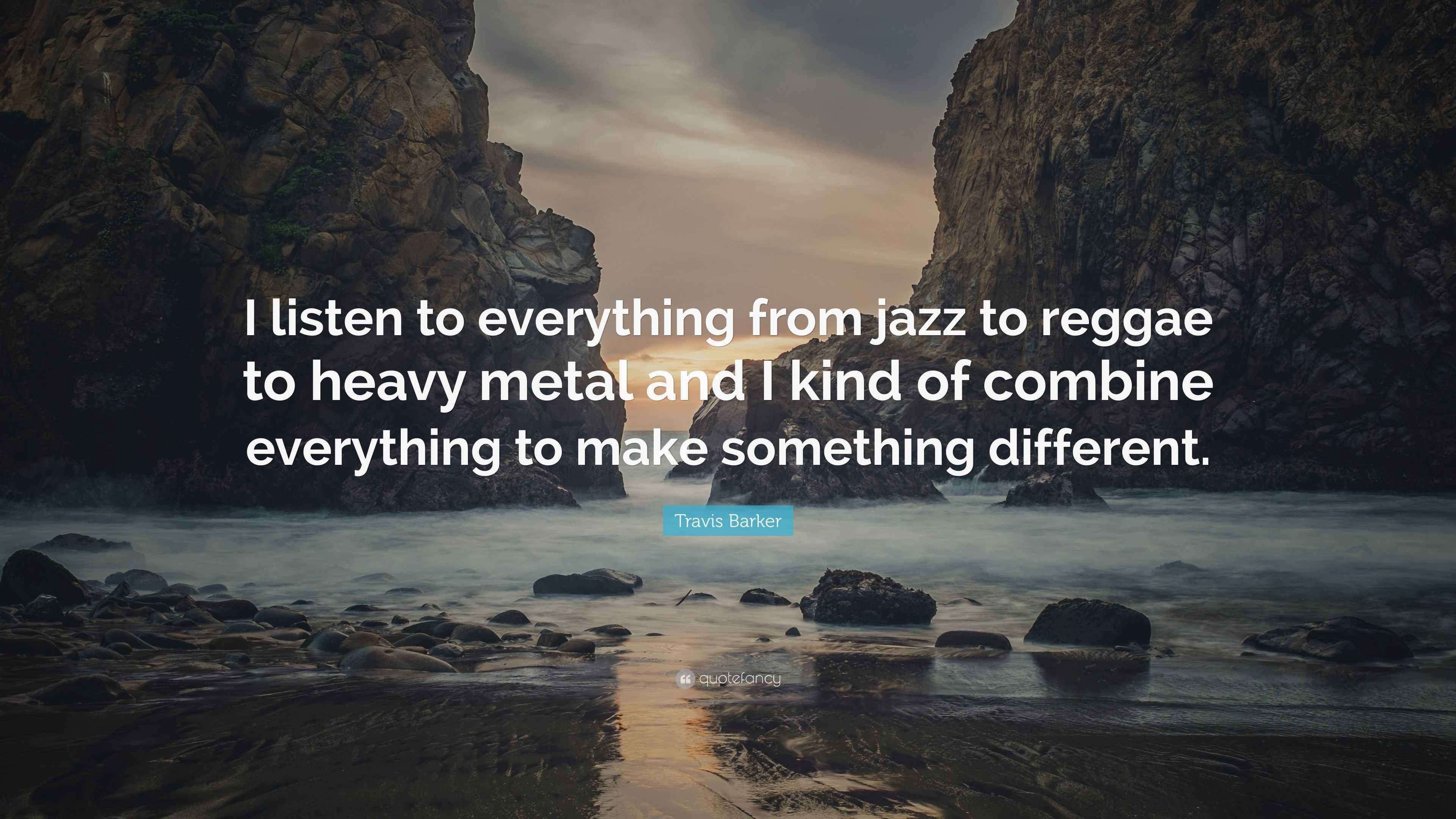 Travis Barker Quote: “I listen to everything from jazz to reggae to ...