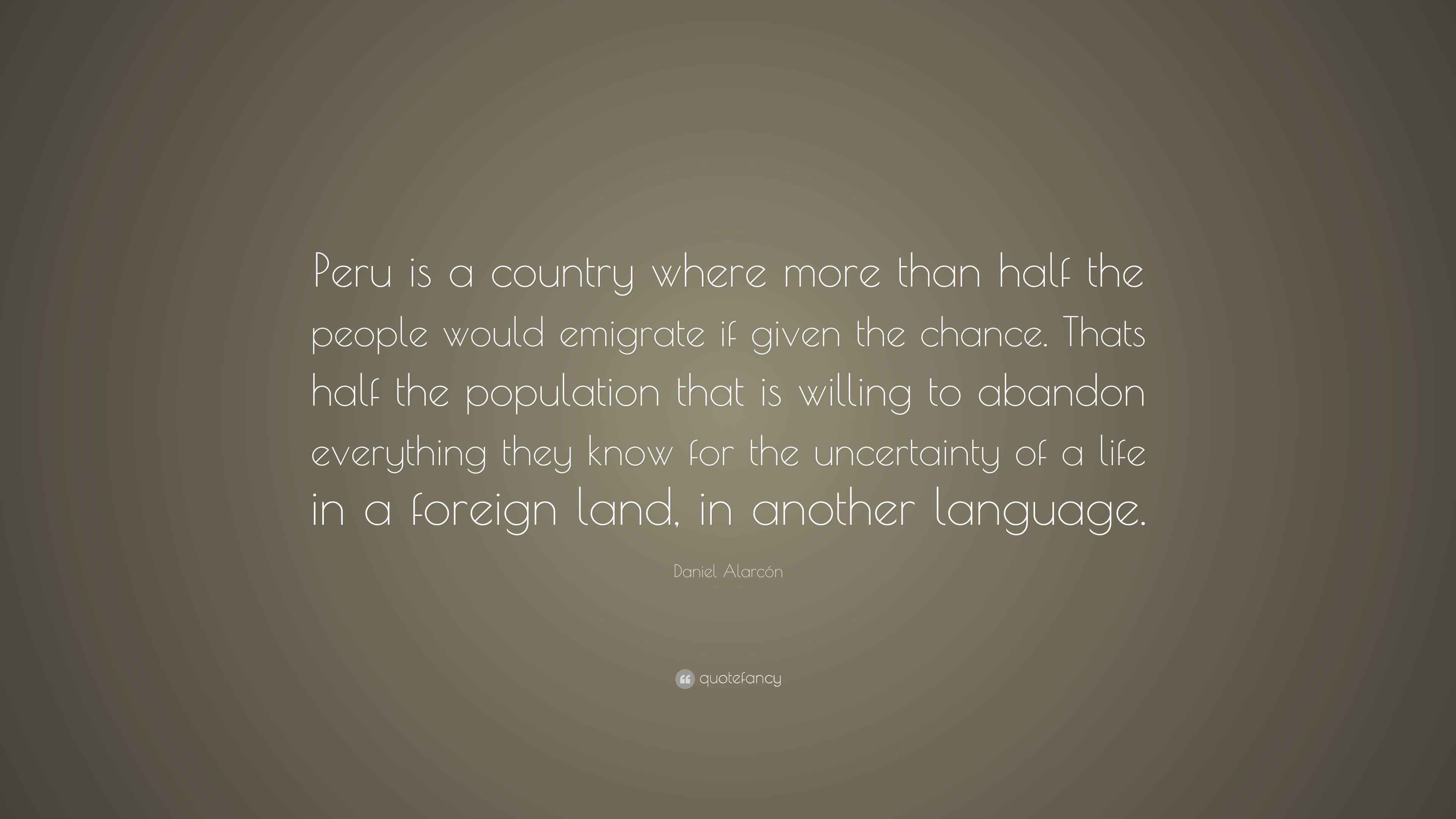Daniel Alarcón Quote: “Peru is a country where more than half the ...