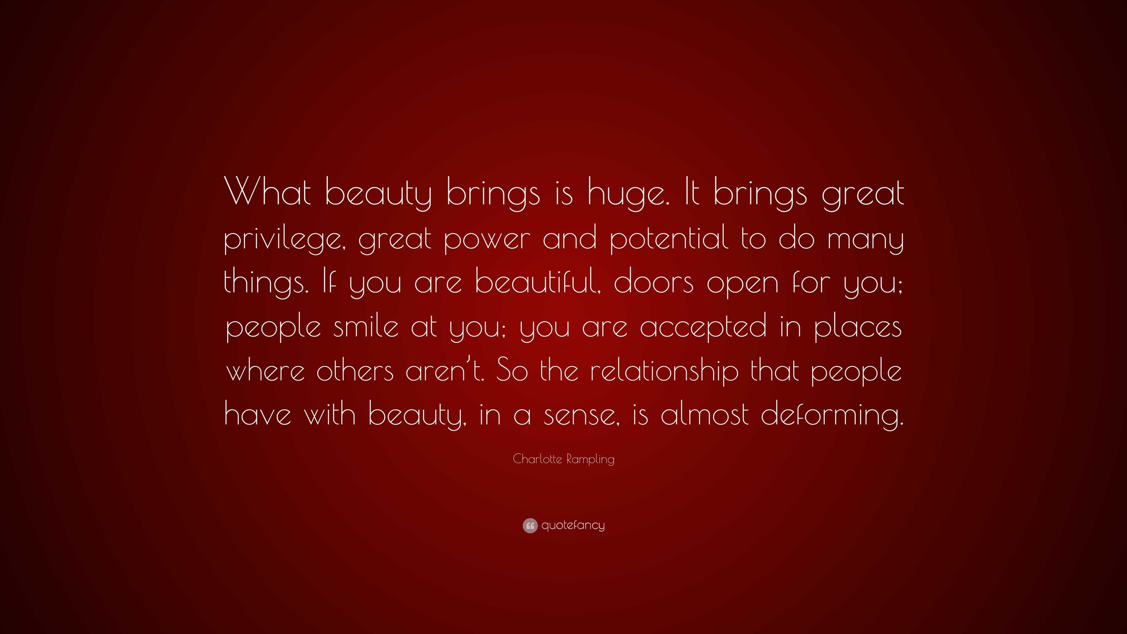Charlotte Rampling Quote: “What beauty brings is huge. It brings great ...