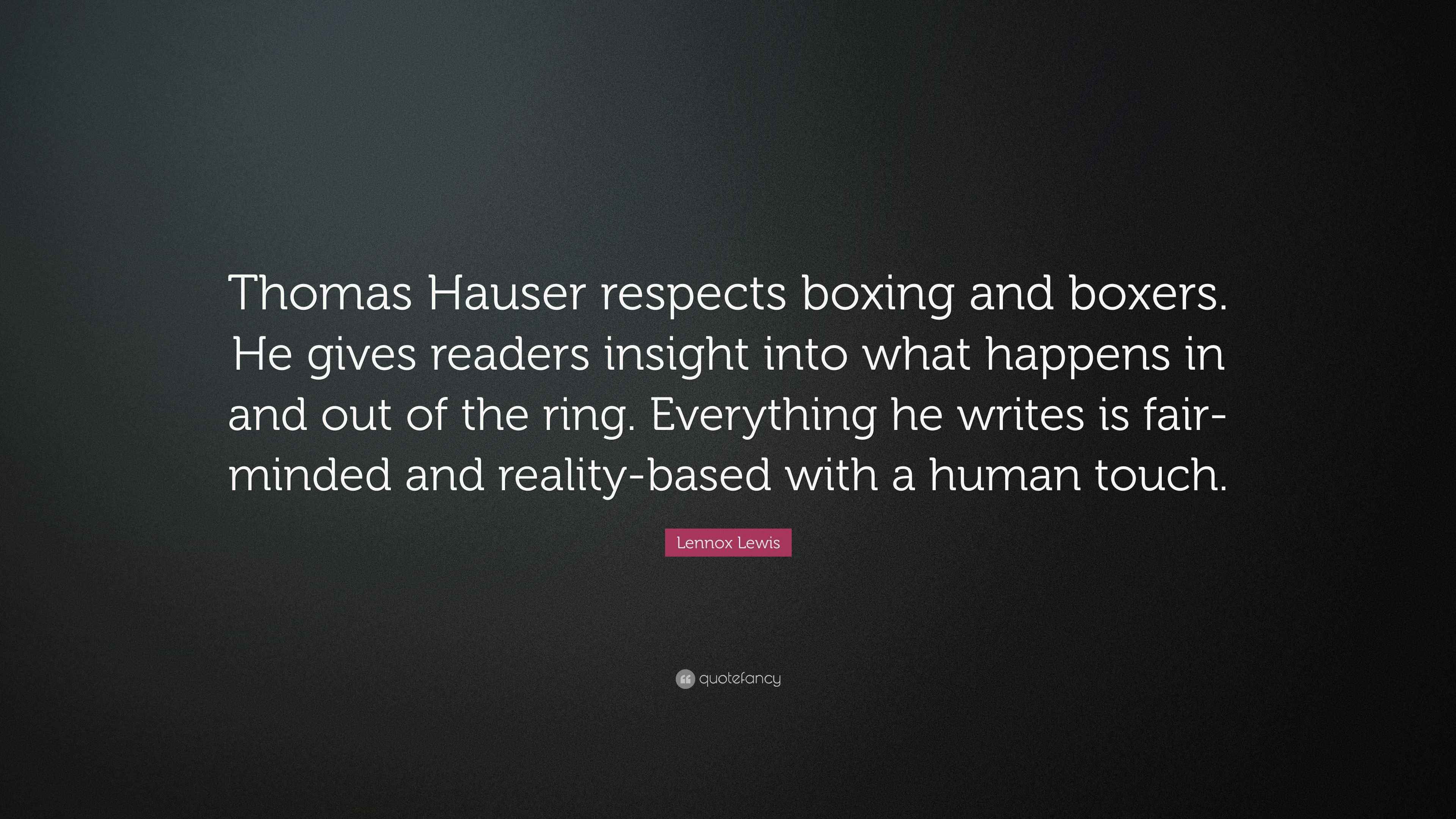 Lennox Lewis Quote: “Thomas Hauser respects boxing and boxers. He gives ...