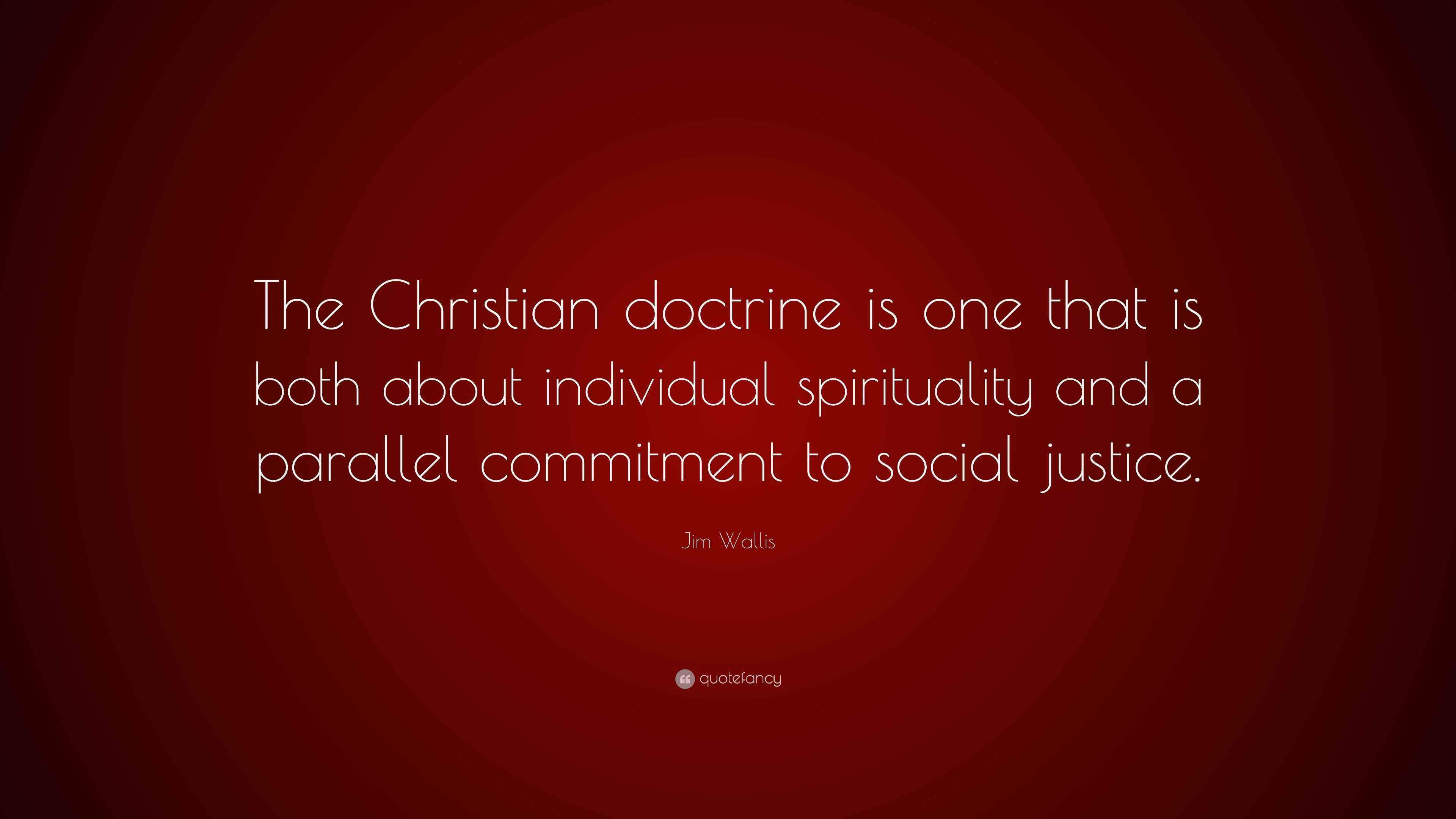 Jim Wallis Quote: “The Christian doctrine is one that is both about ...
