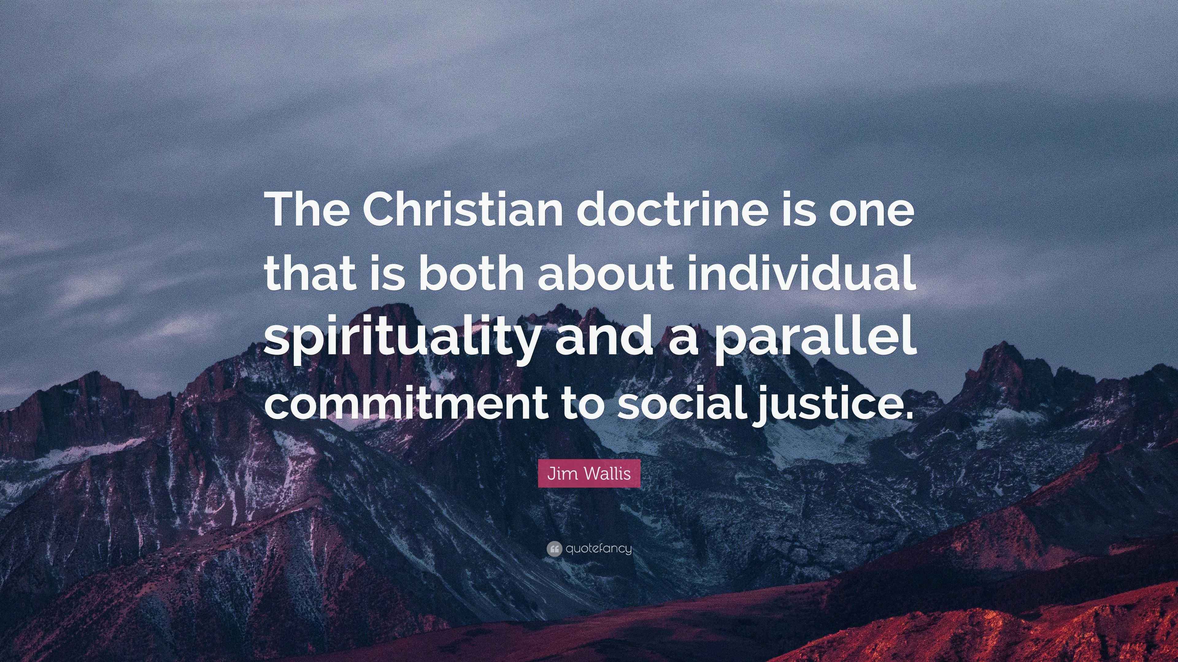 Jim Wallis Quote: “The Christian doctrine is one that is both about ...