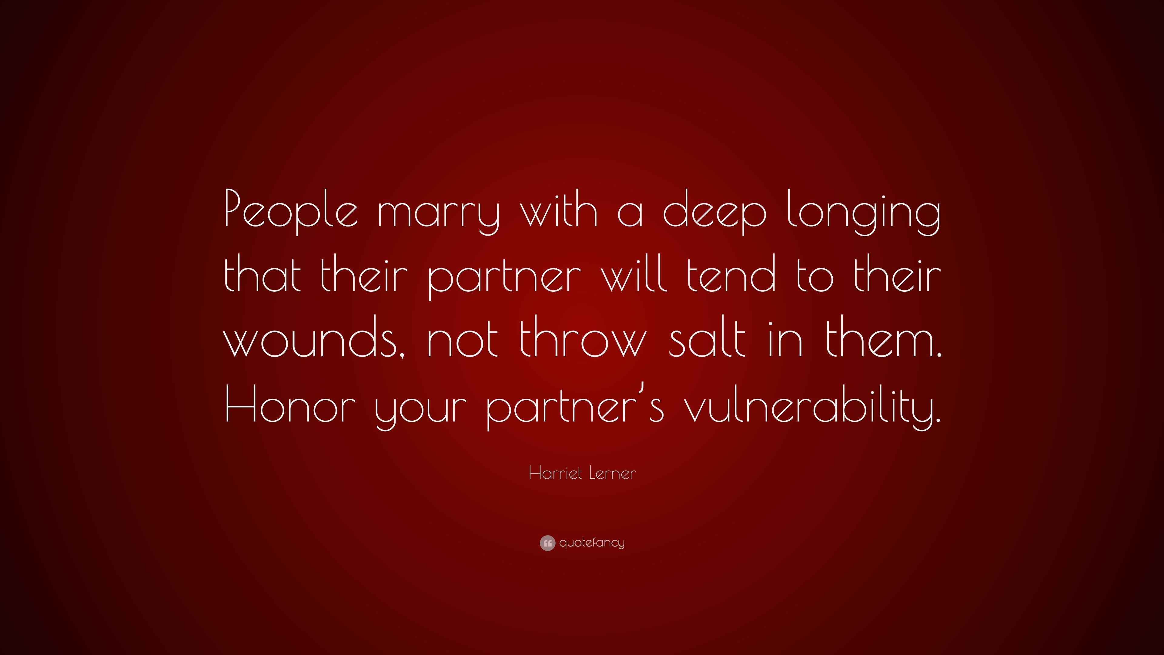 Harriet Lerner Quote: “People marry with a deep longing that their ...