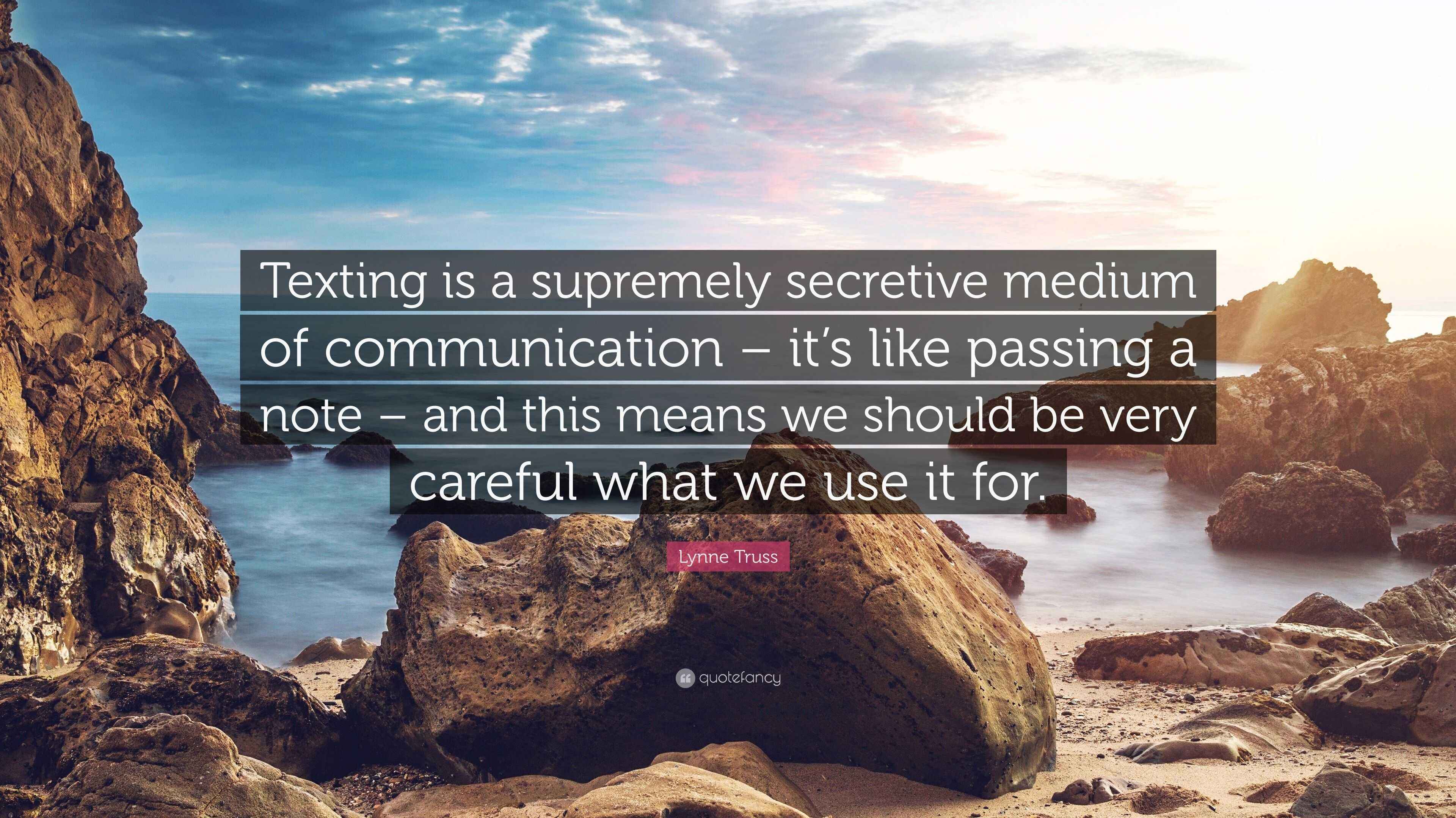 Lynne Truss Quote: “Texting is a supremely secretive medium of ...