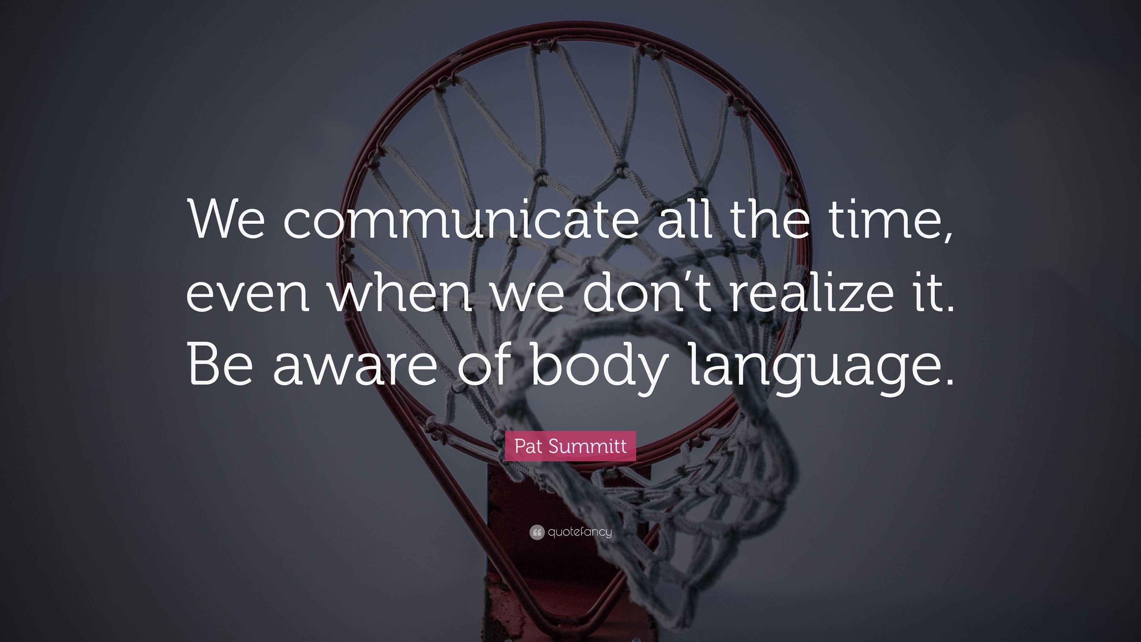 Pat Summitt Quote: “We communicate all the time, even when we don’t ...